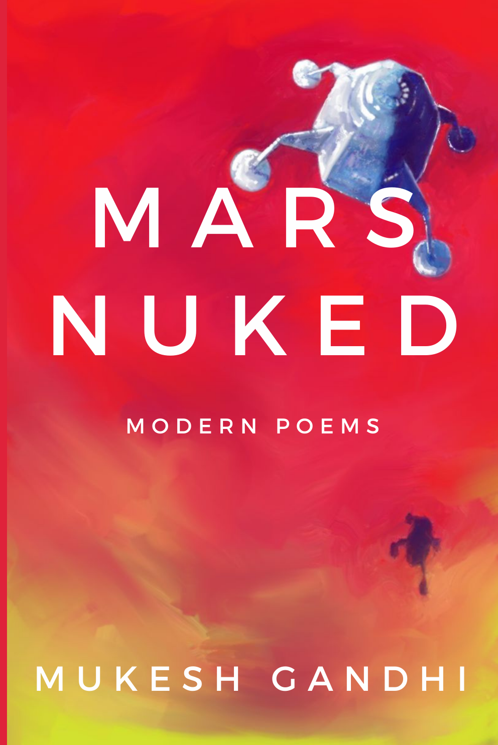 MARS NUKED – Modern Poems by Mukesh Gandhi | Goodreads