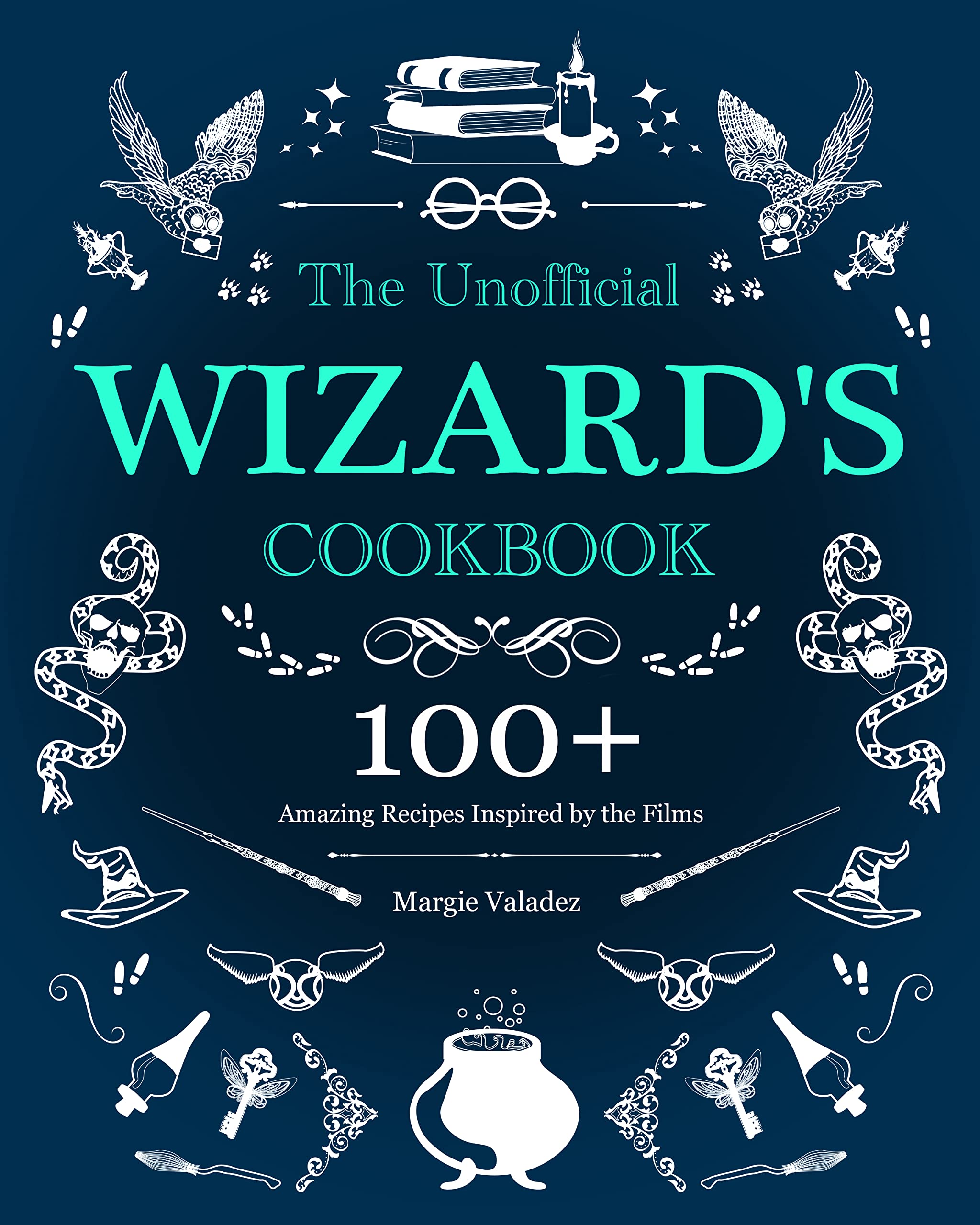 The Unofficial Wizard's Cookbook: 100+ Amazing Recipes Inspired by the ...