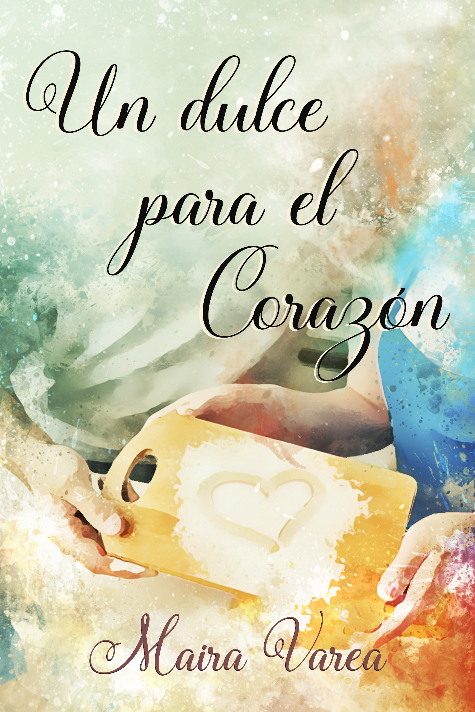 Un dulce para el corazón by Maira Varea | Goodreads