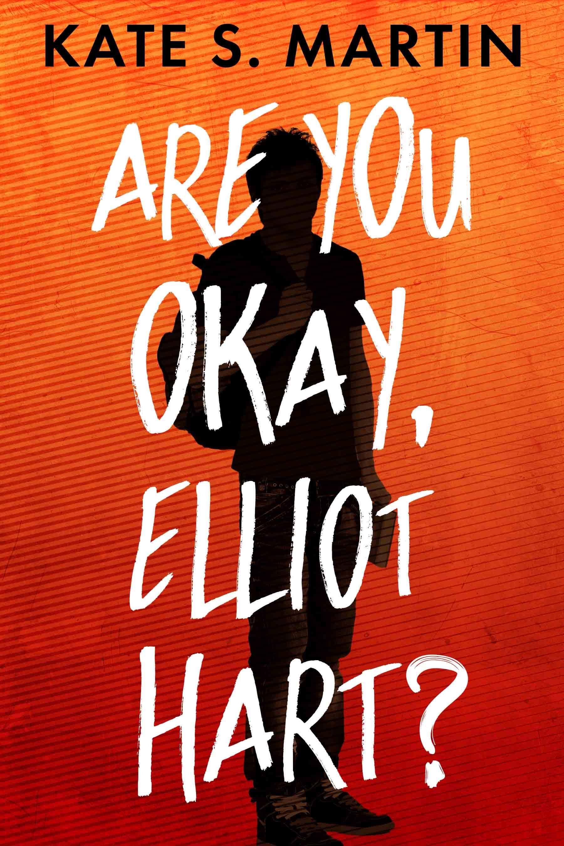 Are You Okay, Elliot Hart? by Kate S. Martin | Goodreads