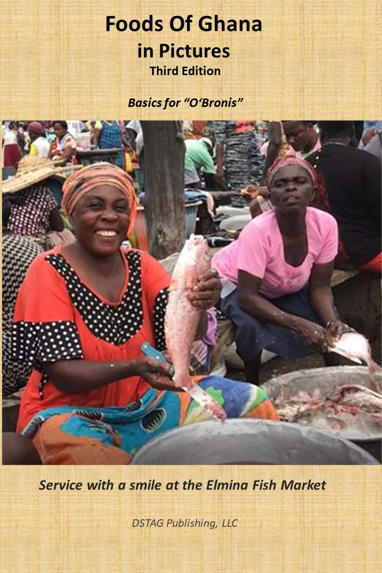 Foods of Ghana in Pictures - 3rd Edition (Sankofa Edition): Basics for ...