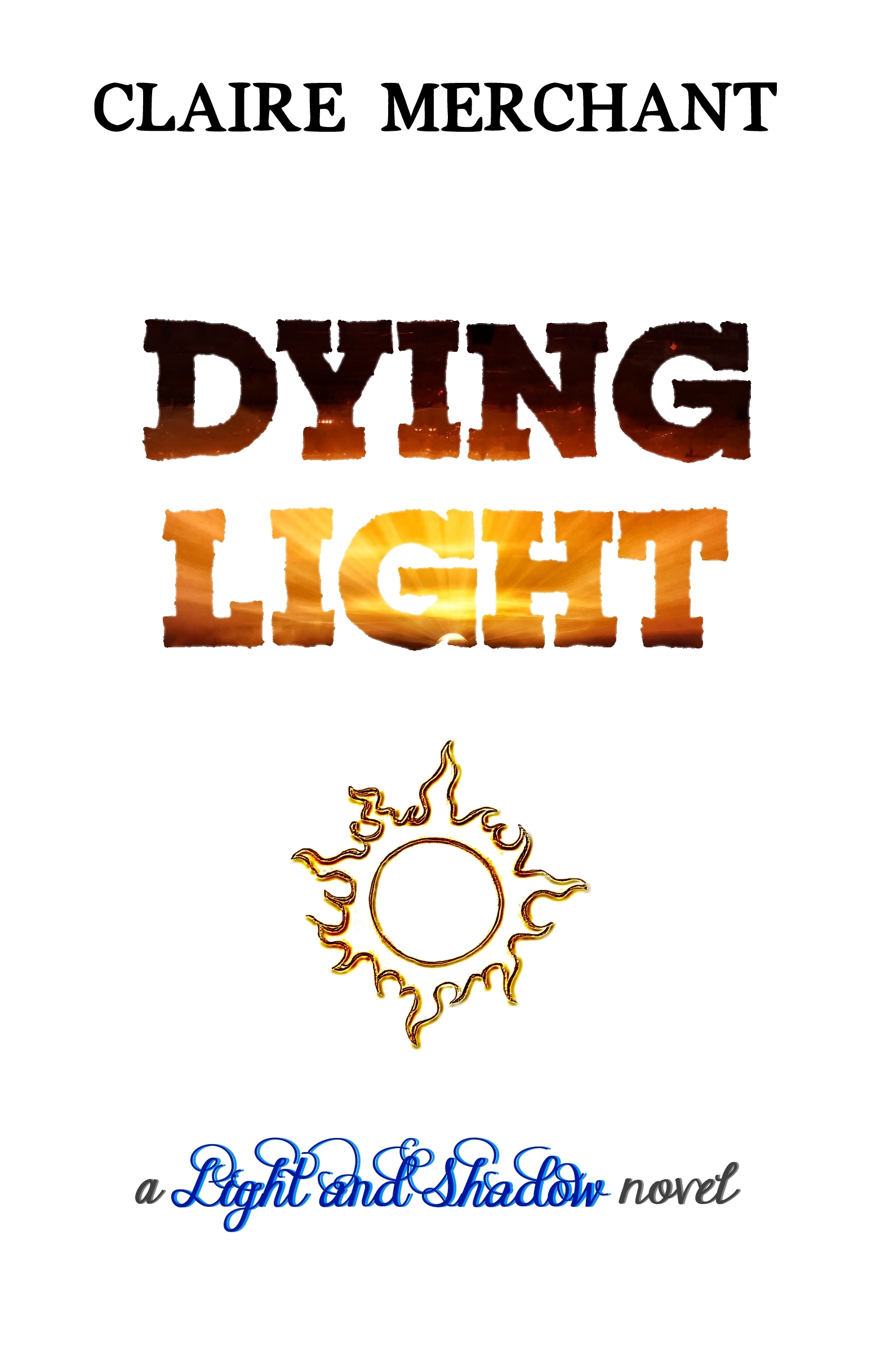Dying Light (Light and Shadow Series, #1) by Claire Merchant | Goodreads