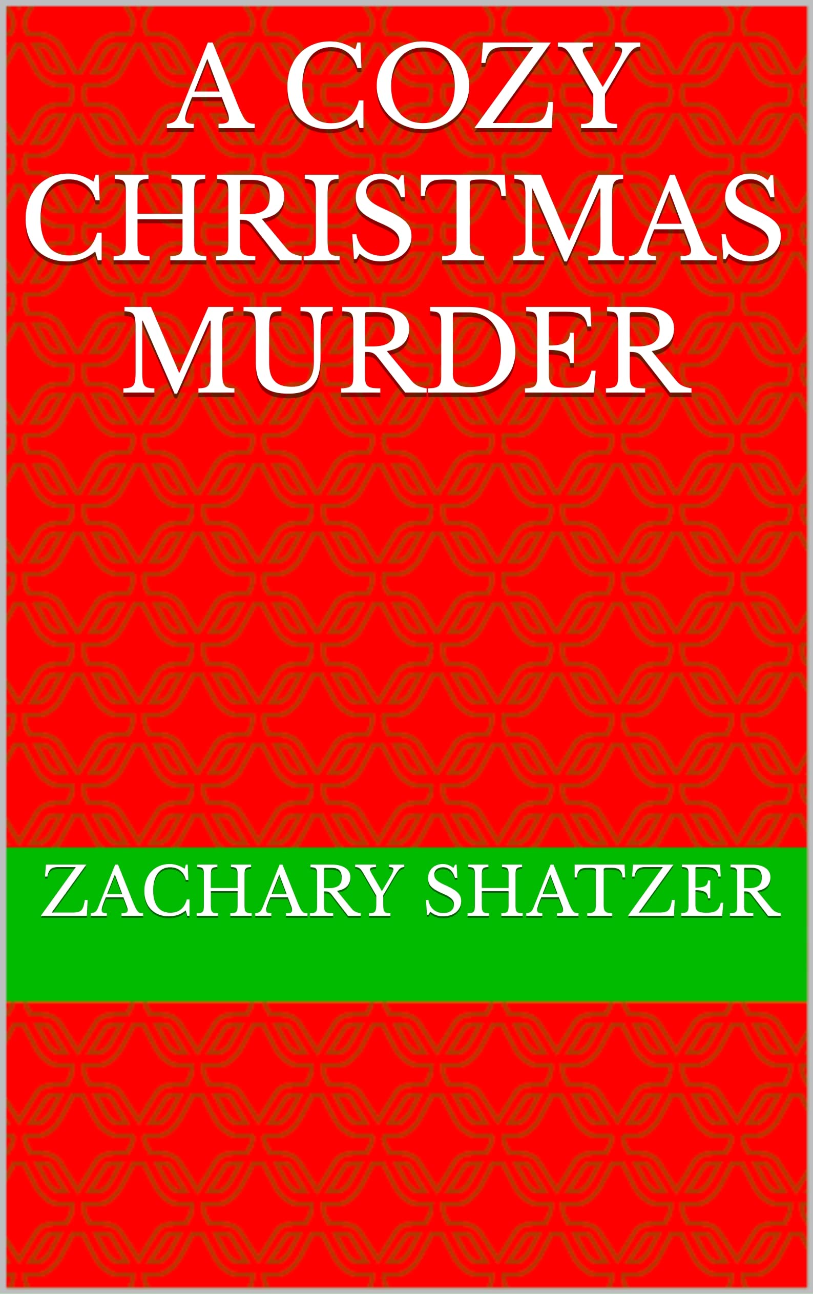A Cozy Christmas Murder (Cozy Murders Book 1) by Zachary Shatzer ...