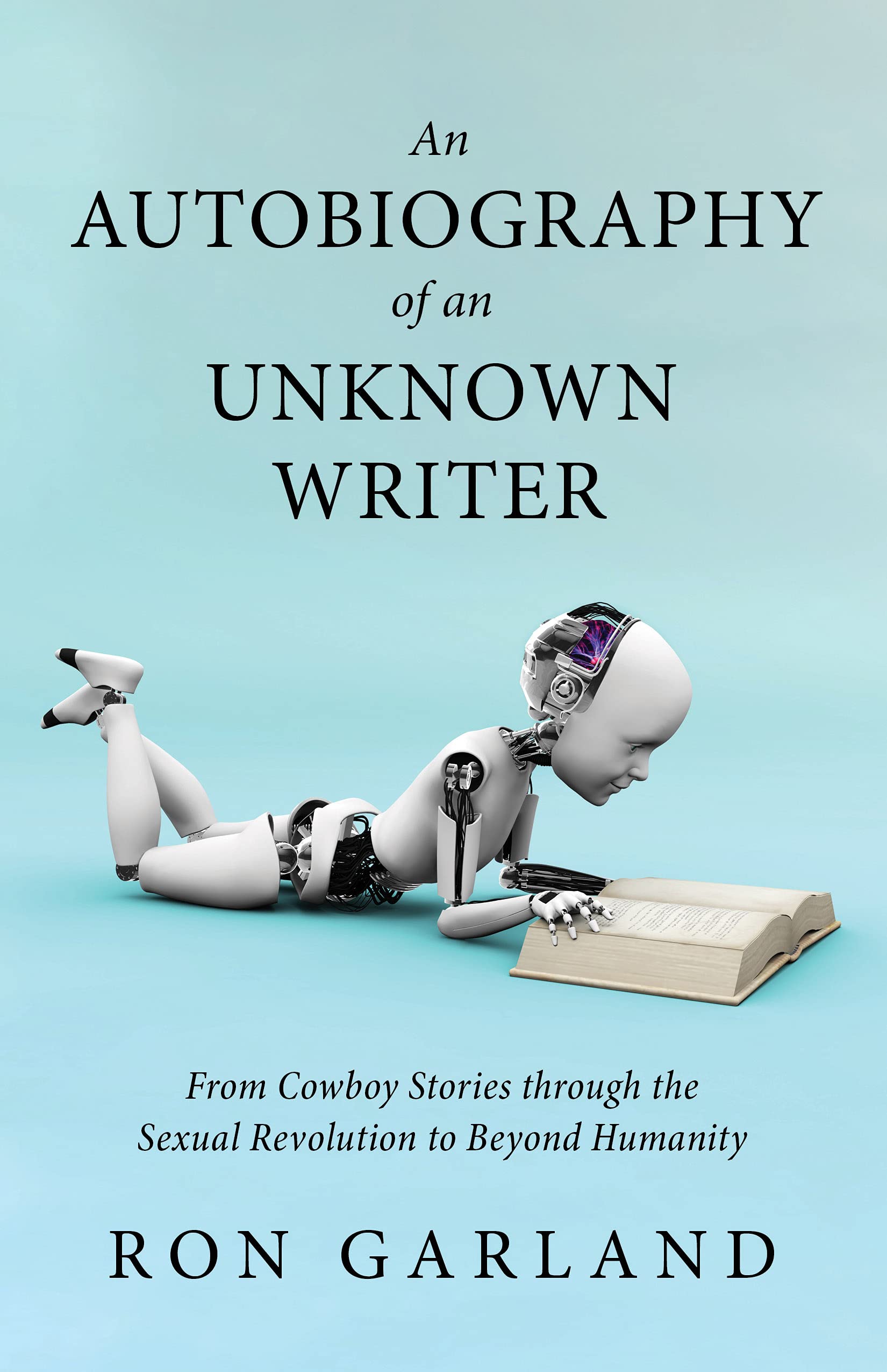 An Autobiography of an Unknown Writer: From Cowboy Stories through the ...
