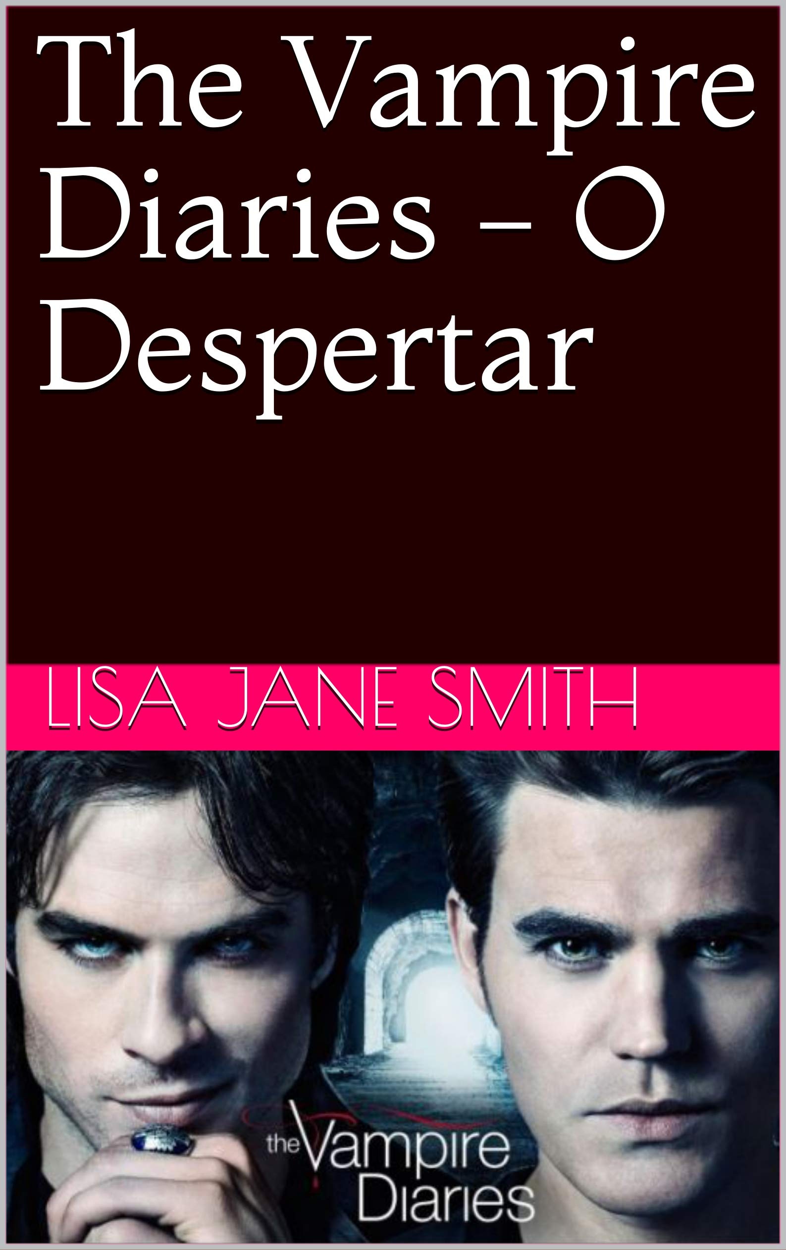 The Vampire Diaries - O Despertar by Lisa Jane Smith | Goodreads