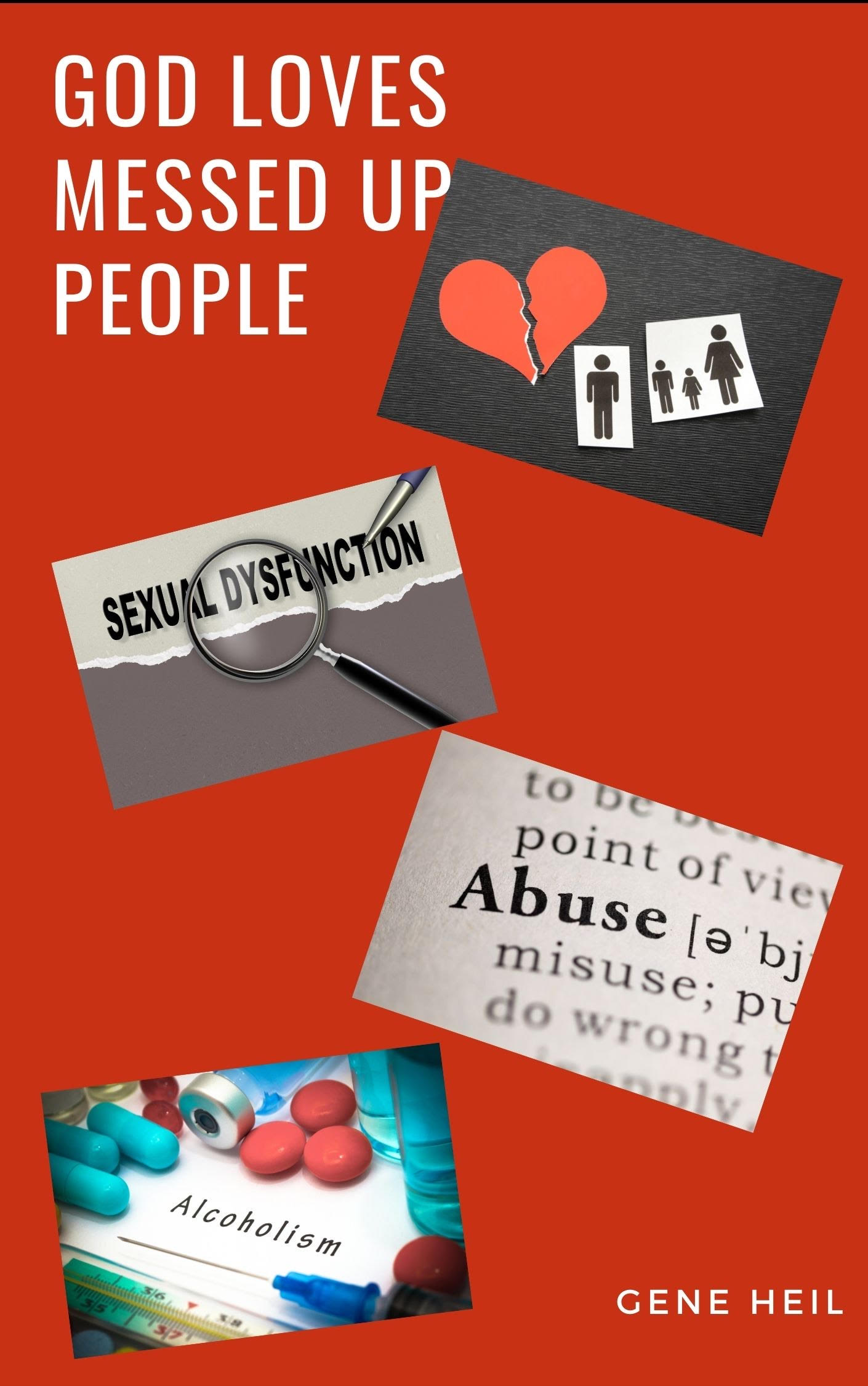 God Loves Messed Up People by Gene Heil | Goodreads