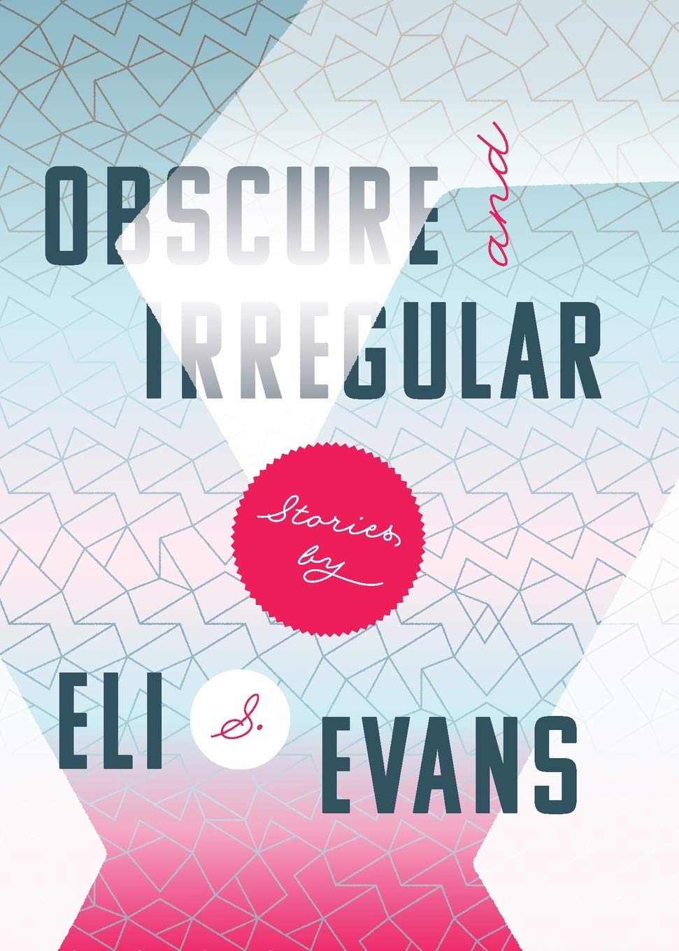 Obscure & Irregular by Eli S. Evans | Goodreads
