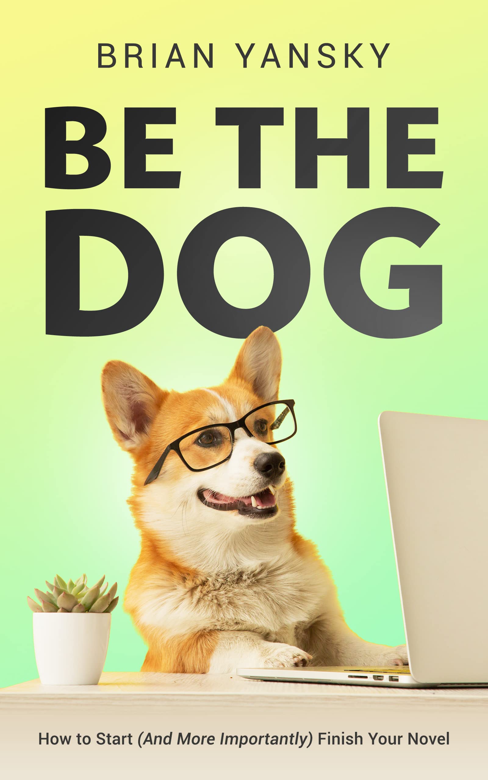 Be The Dog by Brian Yansky | Goodreads