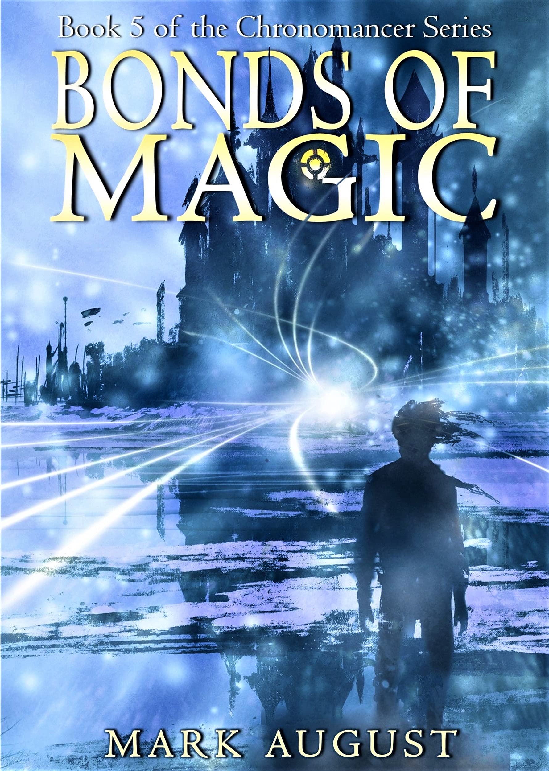 Bonds of Magic (Chronomancer #5) by Mark August | Goodreads