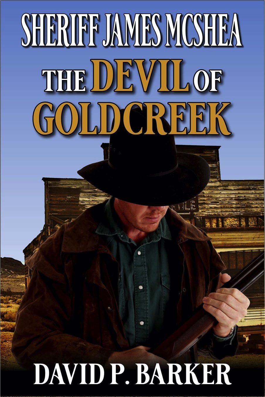 The Devil Of Goldcreek: A Western Adventure Sequel by David P. Barker ...