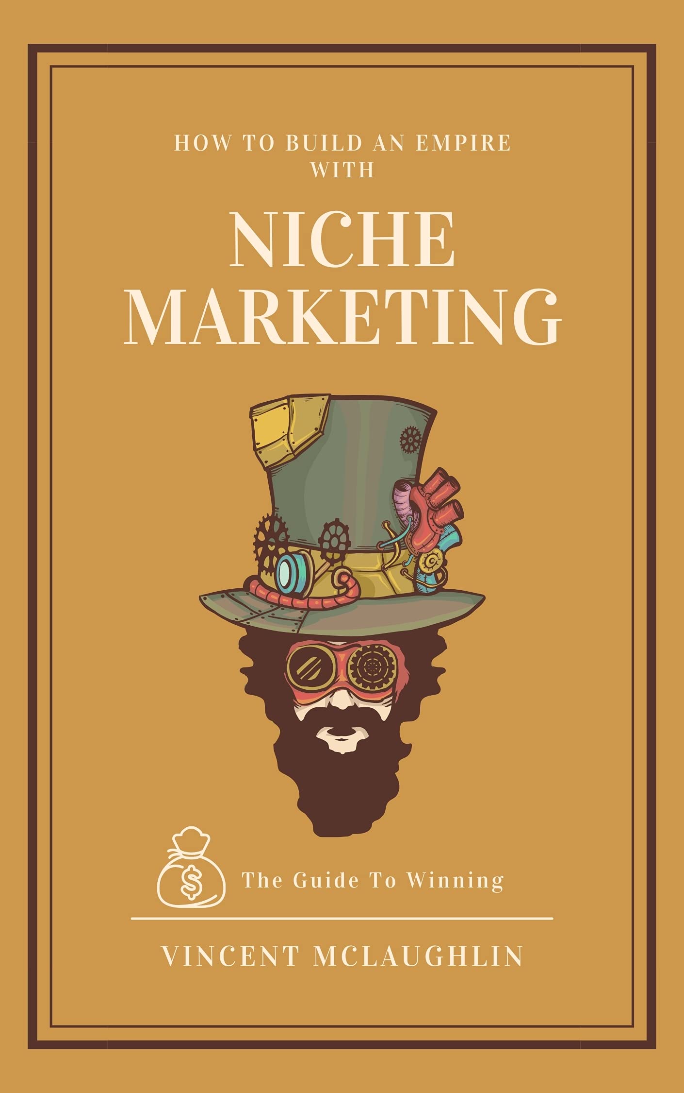 How to Build an Empire with Niche Marketing: The Guide To Winning by ...