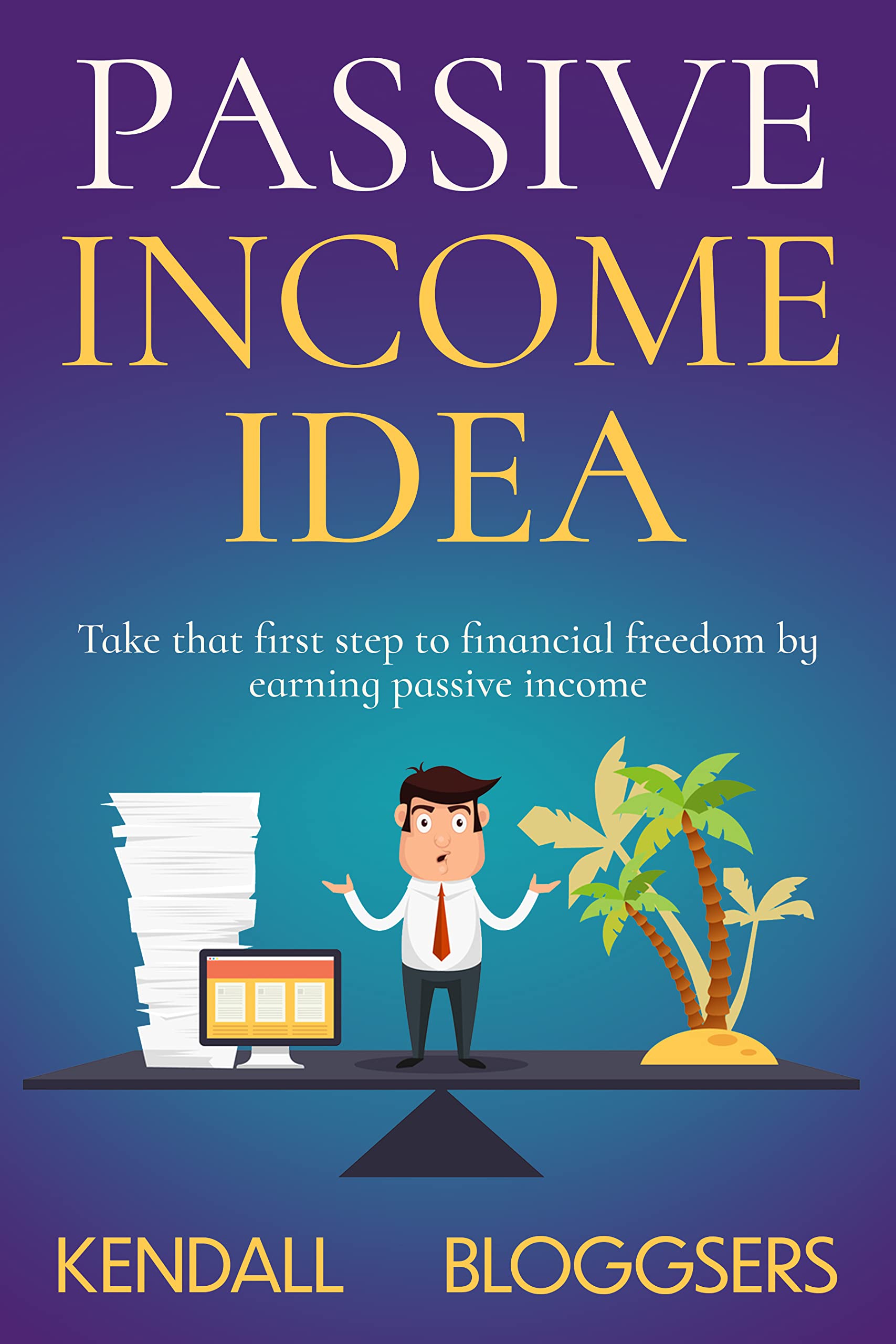 Passive Income Ideas: Take that first step to financial freedom by ...