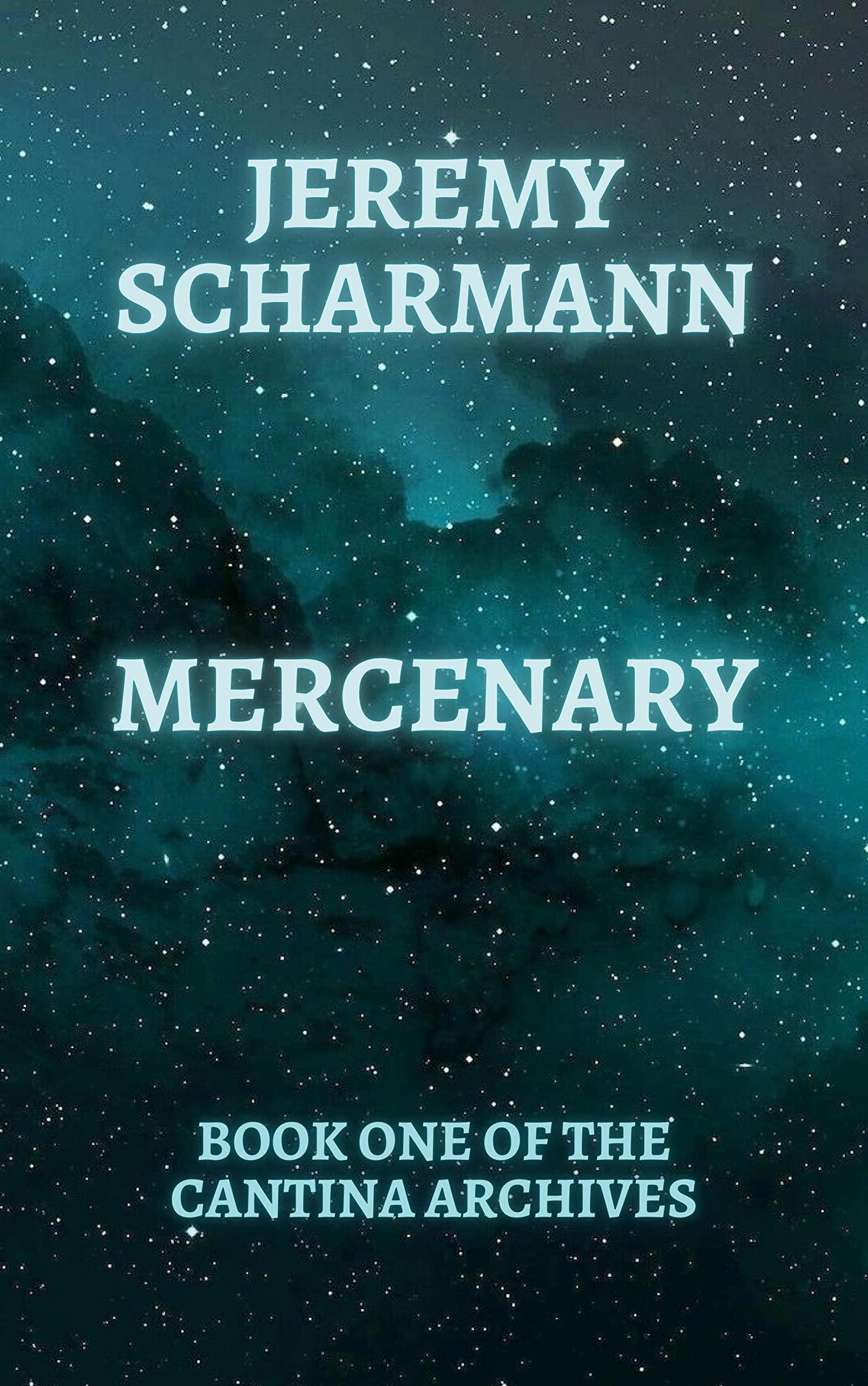 Mercenary - Book 1 of the Cantina Archives Mini-Series by Jeremy ...