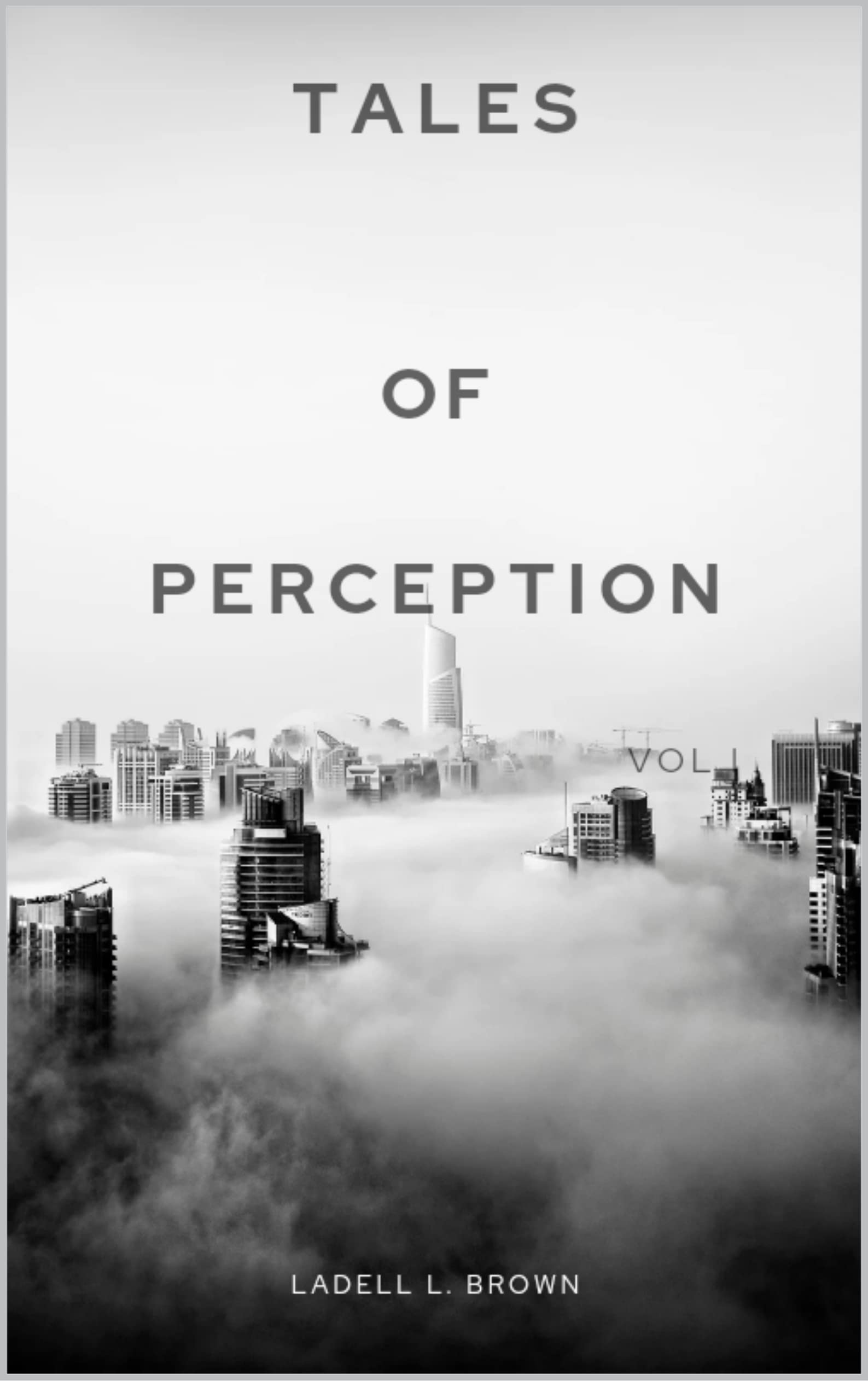 Tales of Perception: Vol. I by LaDell Brown | Goodreads