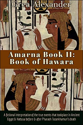 Amarna Book II: Book of Hawara by Grea Alexander | Goodreads