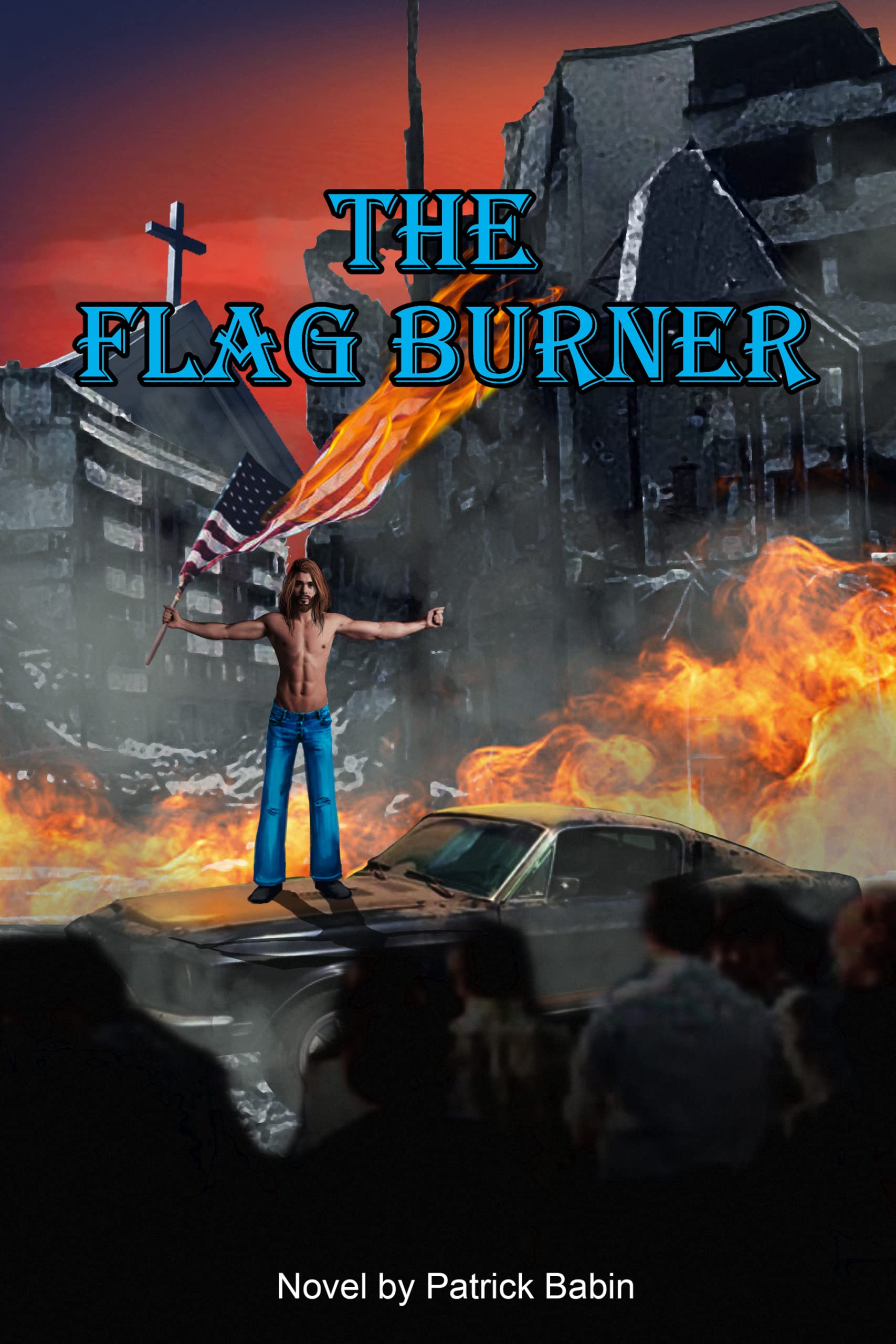 The Flag Burner by Patrick Babin | Goodreads