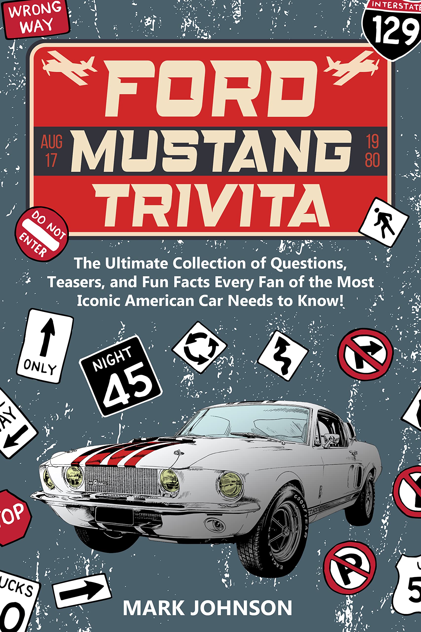 Ford Mustang Trivia: The Ultimate Collection of Questions, Teasers, and ...
