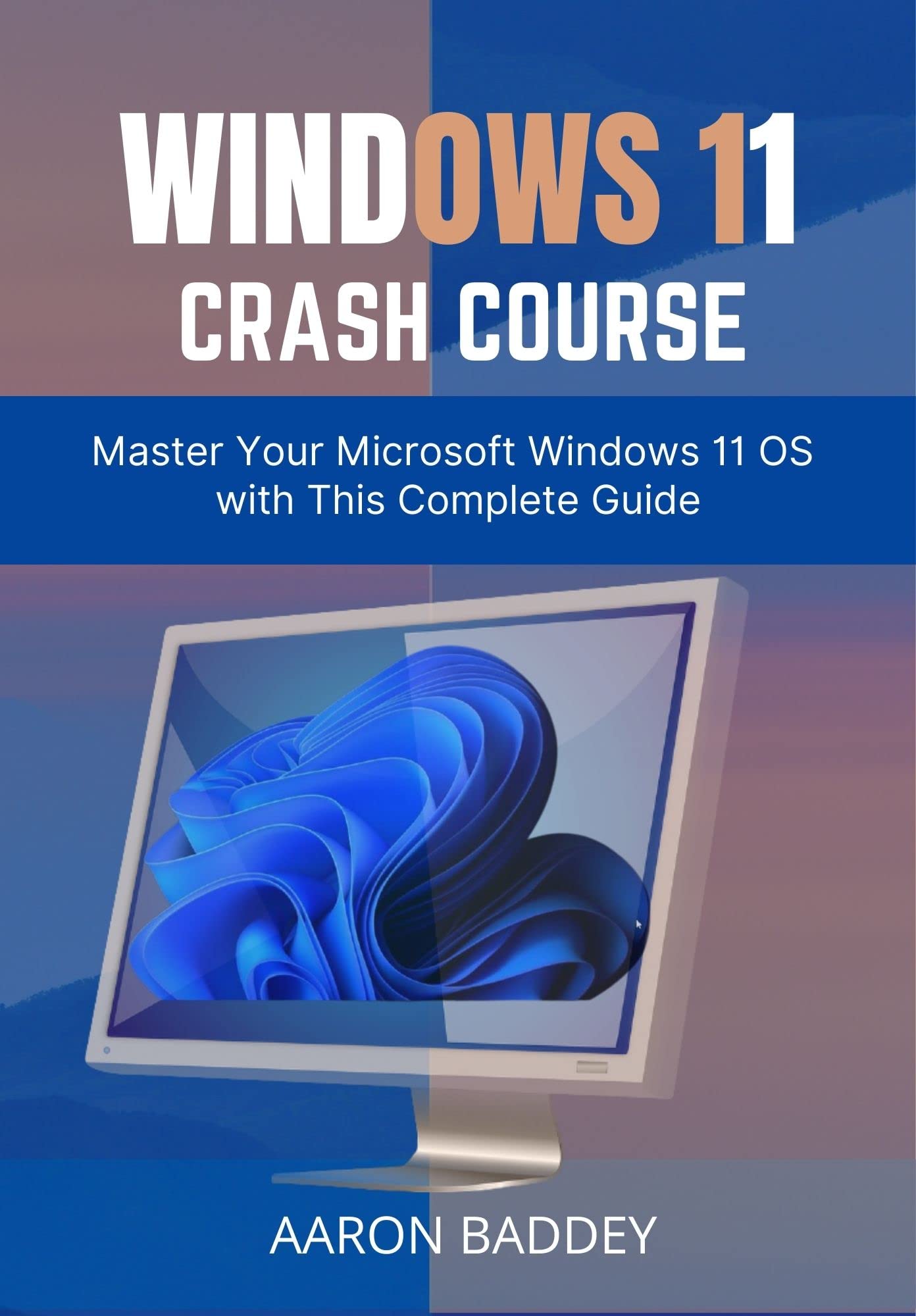 WINDOWS 11 CRASH COURSE: Master Your Microsoft Windows 11 OS with This ...