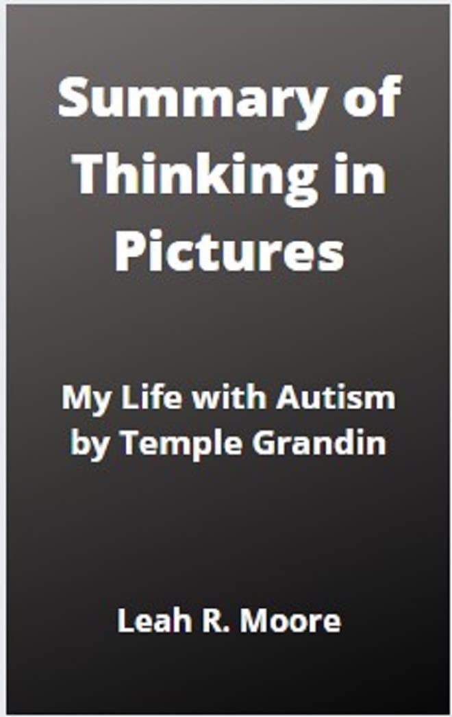 Summary of Thinking in Pictures: My Life with Autism by Temple Grandin ...