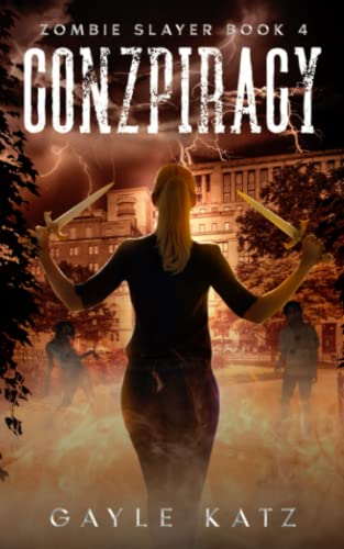 Conzpiracy (Zombie Slayer, #4) by Gayle Katz | Goodreads