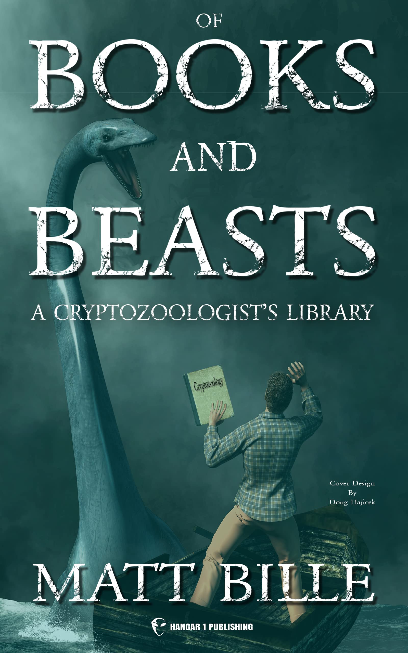 Of Books and Beasts: A Cryptozoologist's Library by Matt Bille | Goodreads
