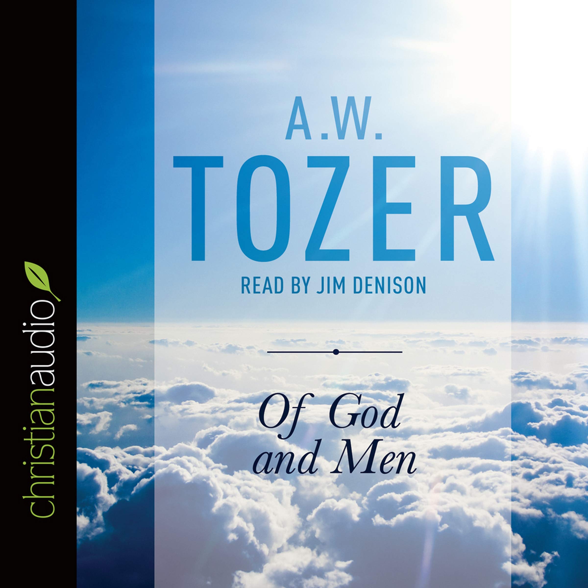Of God and Men: Cultivating the Divine/Human Relationship by A.W. Tozer ...