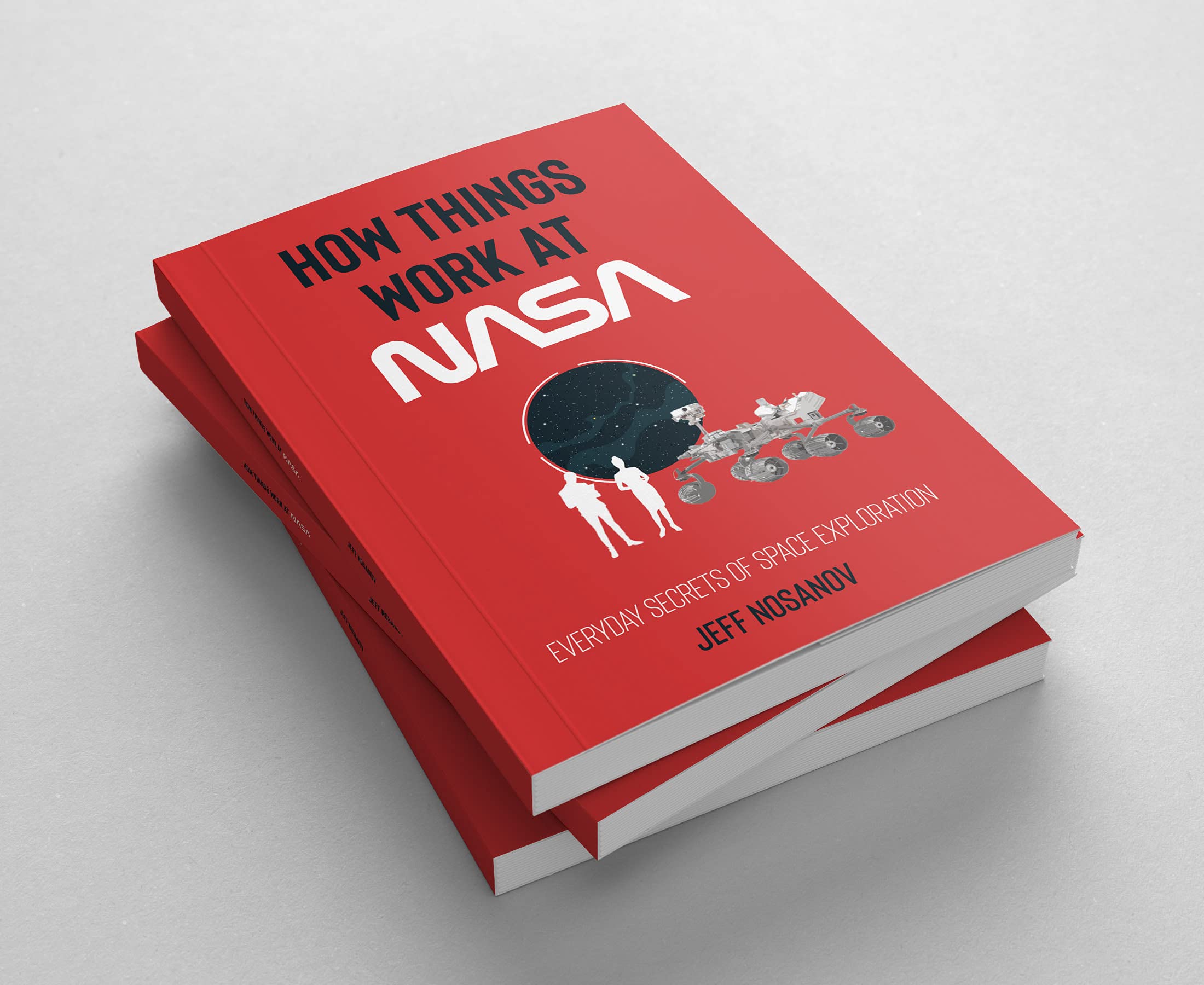 How Things Work at NASA: Everyday Secrets of Space Exploration by Jeff ...