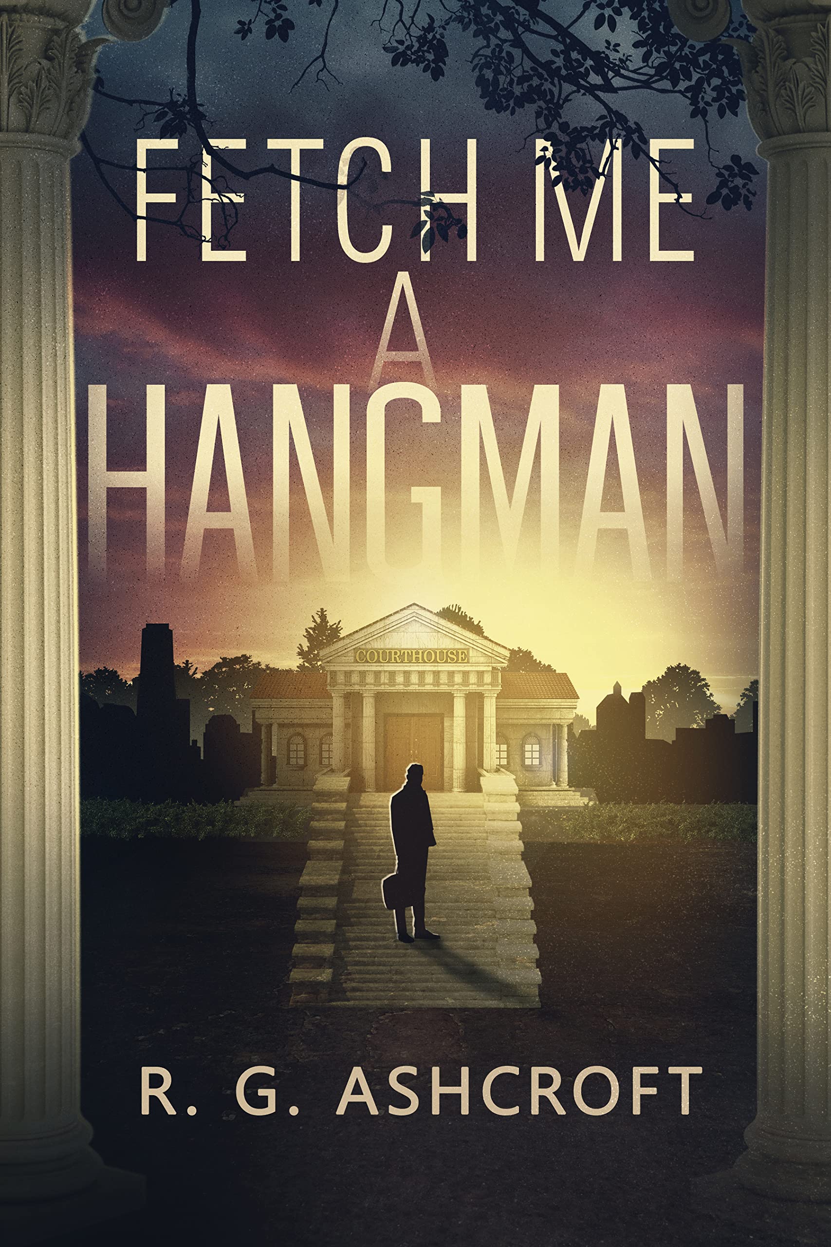 FETCH ME A HANGMAN by R.G. Ashcroft | Goodreads