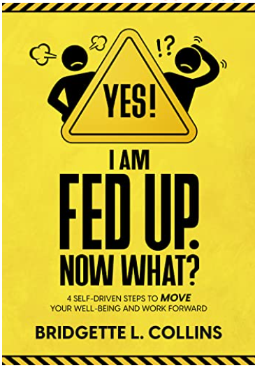 Yes! I Am Fed Up. Now What? 4 Self-Driven Steps to Move Your Well-Being ...