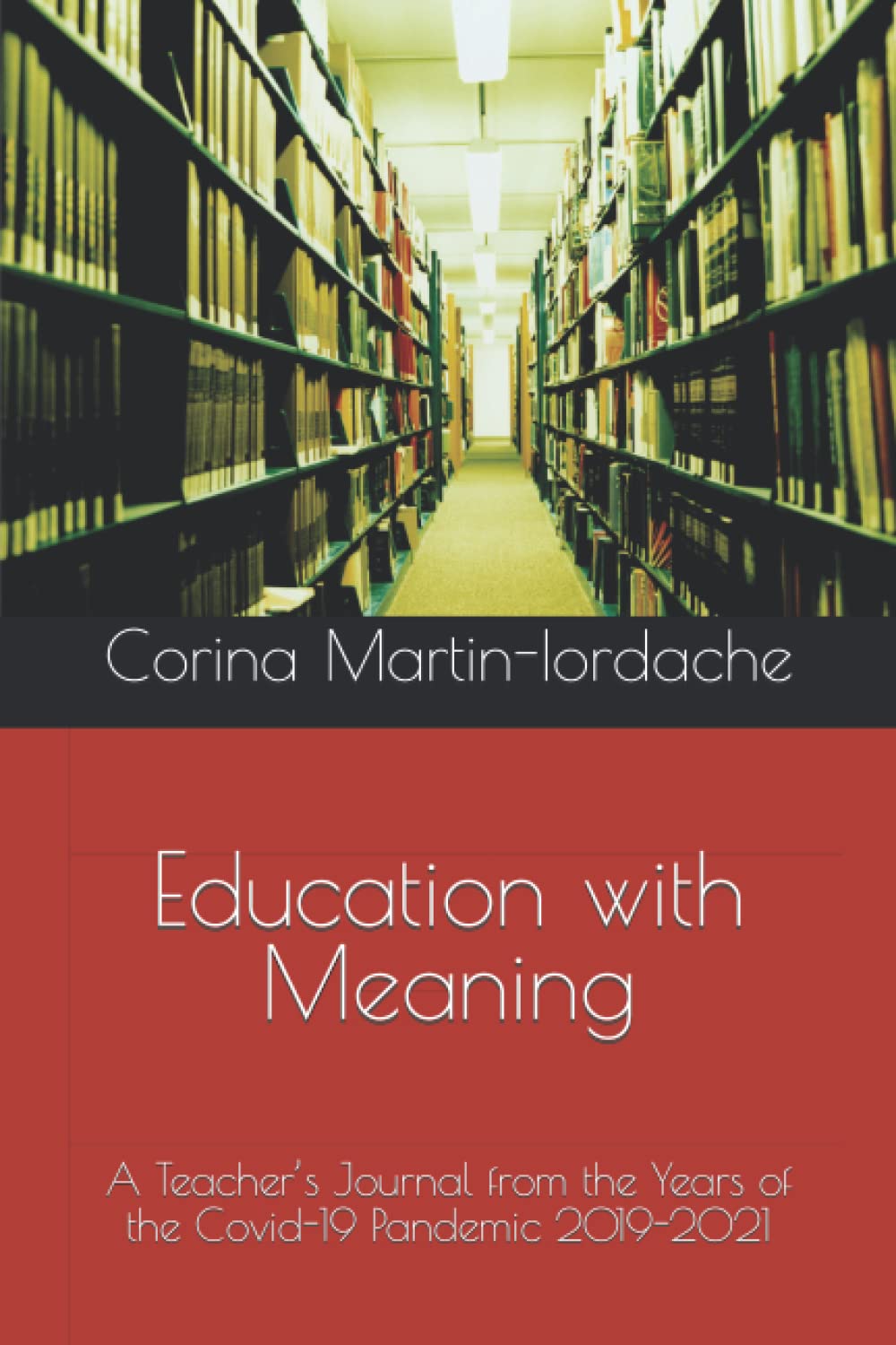 Education with Meaning: A Teacher’s Journal from the Years of the Covid ...