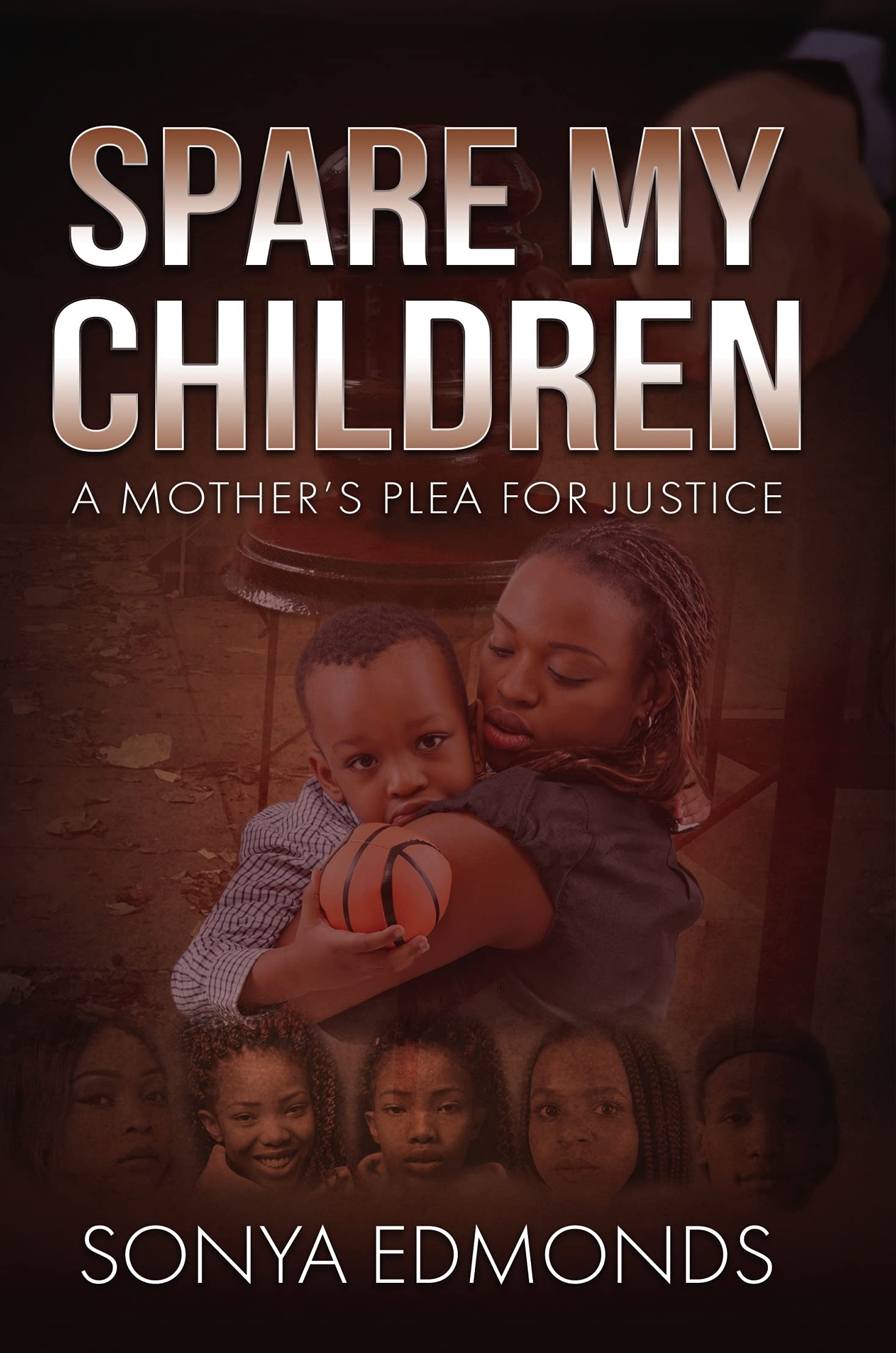 Spare My Children: A Mother's Plea For Justice by Sonya Edmonds | Goodreads