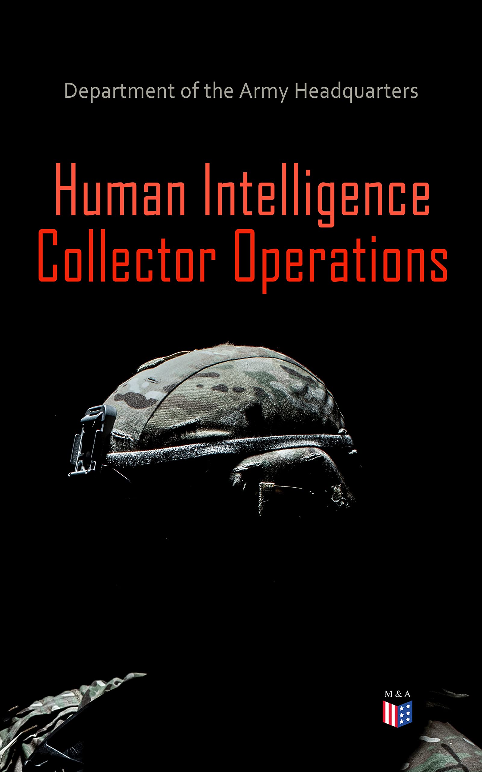 Human Intelligence Collector Operations by Department of the Army ...