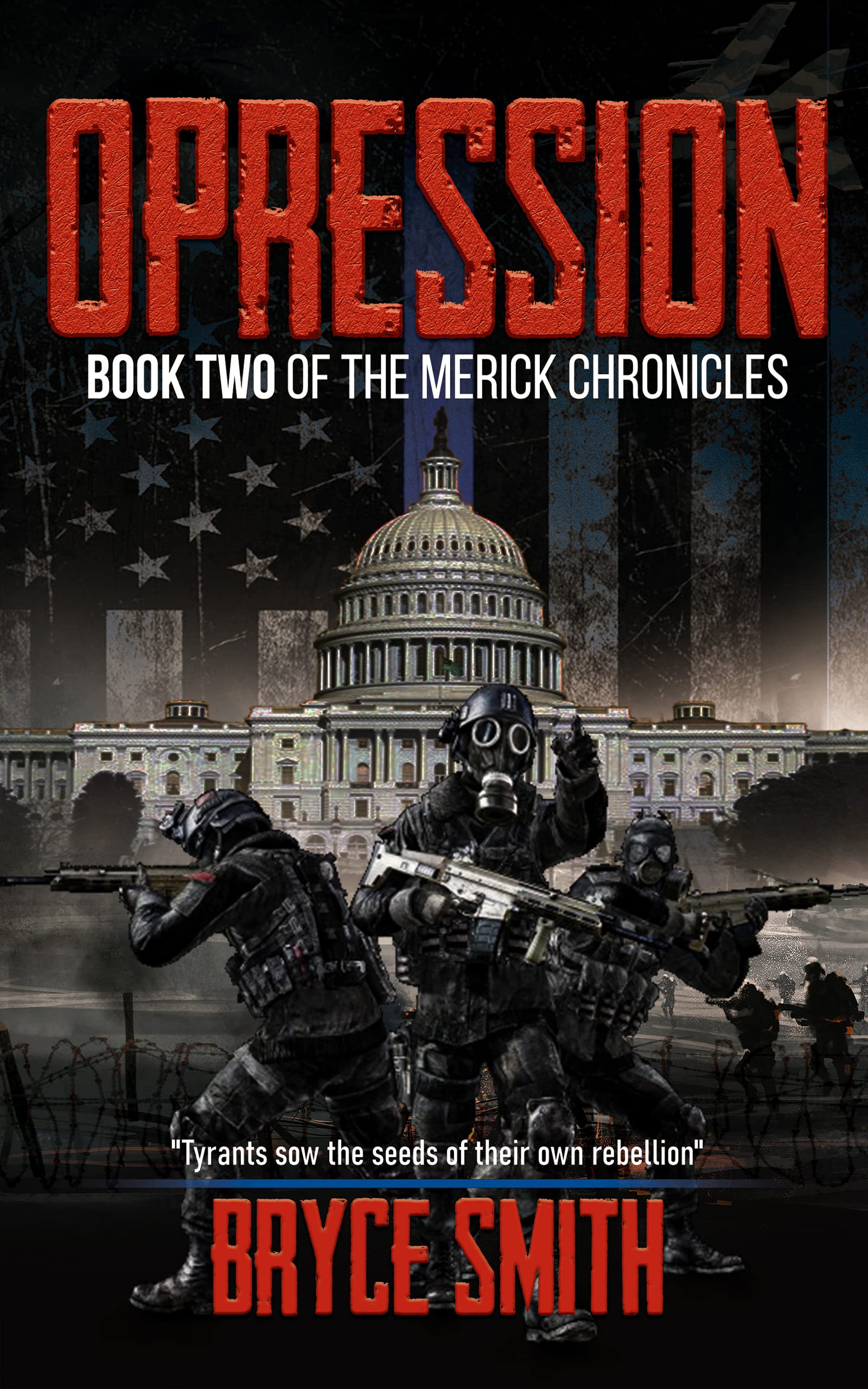 Oppression: Book Two of the Merrick Chronicles by Bryce Smith | Goodreads