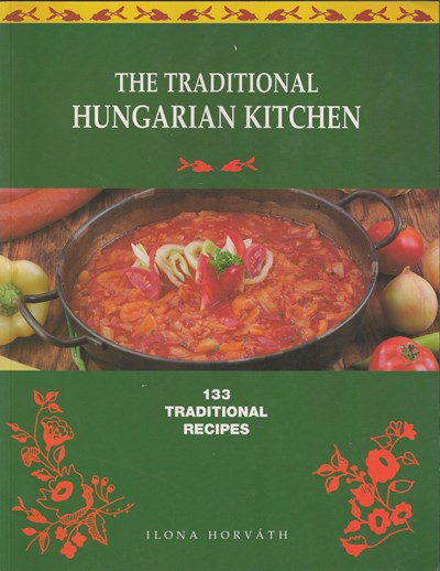 The Traditional Hungarian Kitchen by Ilona Horváth | Goodreads