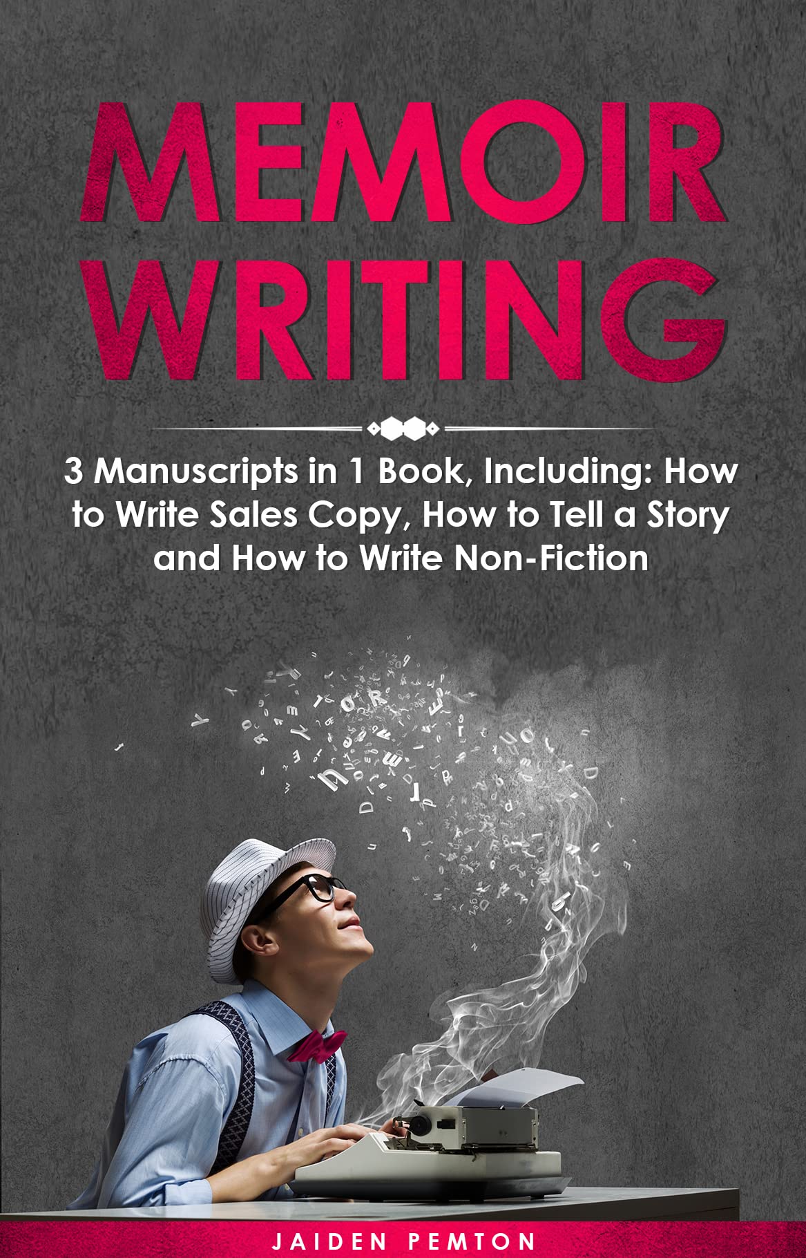 Memoir Writing: 3-in-1 Guide to Master Writing Your Life Story ...