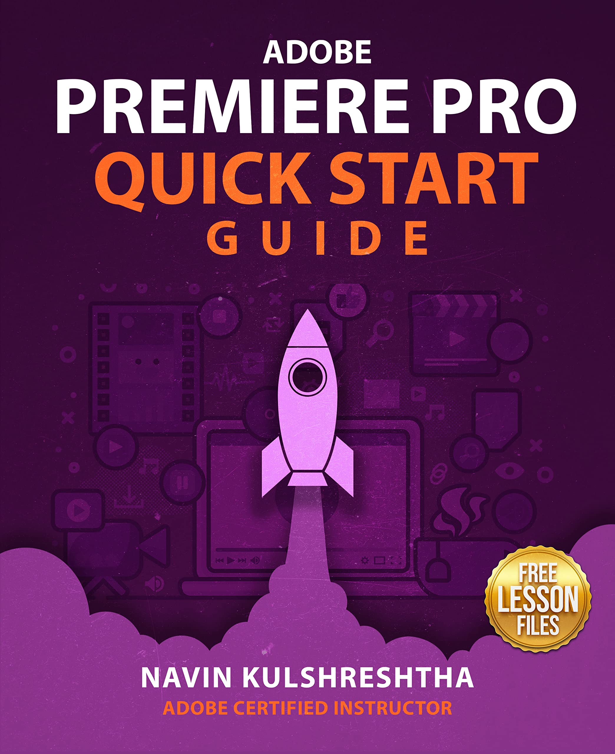 Adobe Premiere Pro Quick Start Guide: The fastest, easiest way to get ...