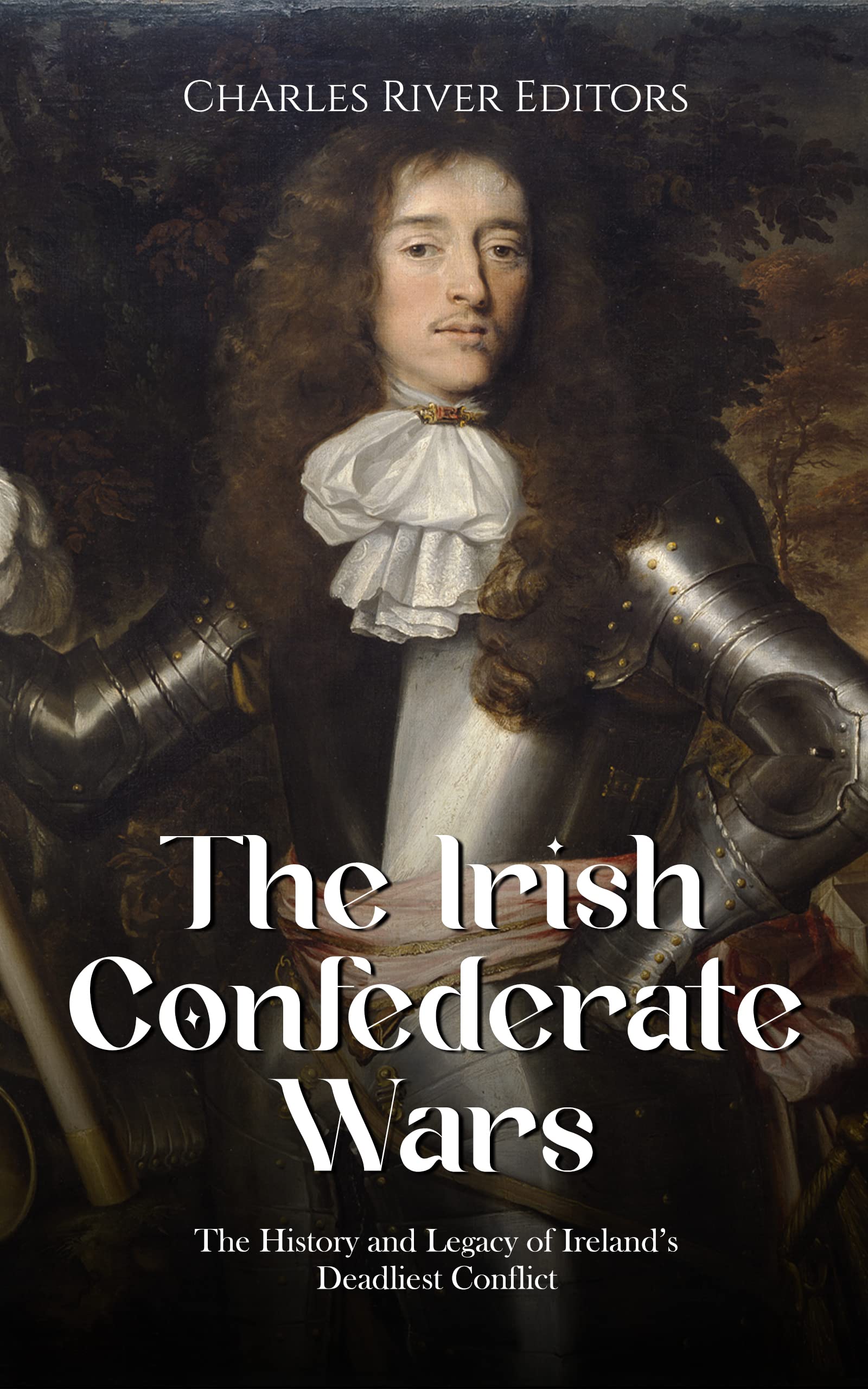 The Irish Confederate Wars: The History and Legacy of Ireland’s ...