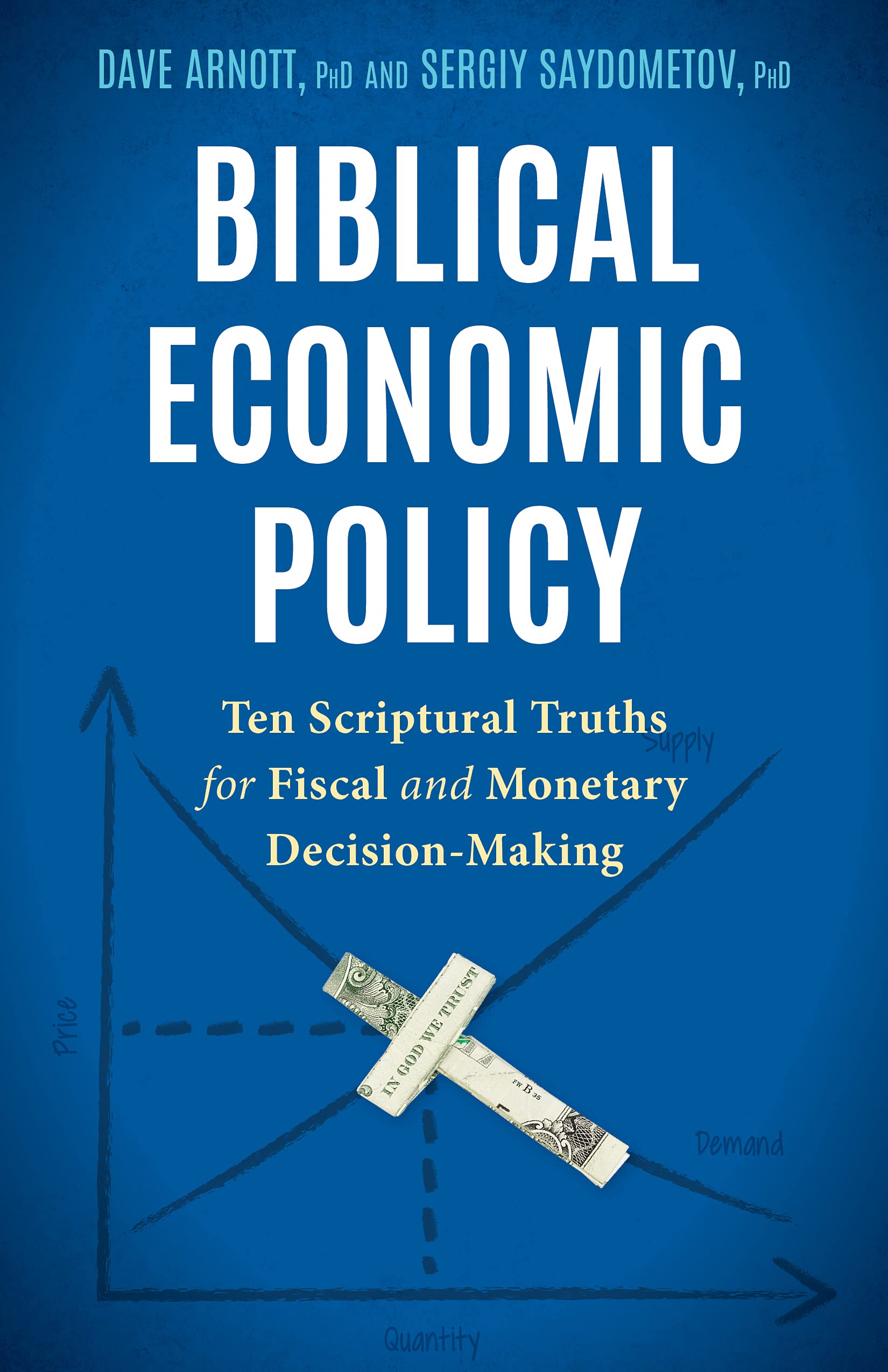 Biblical Economic Policy: Ten Scriptural Truths for Fiscal and Monetary ...