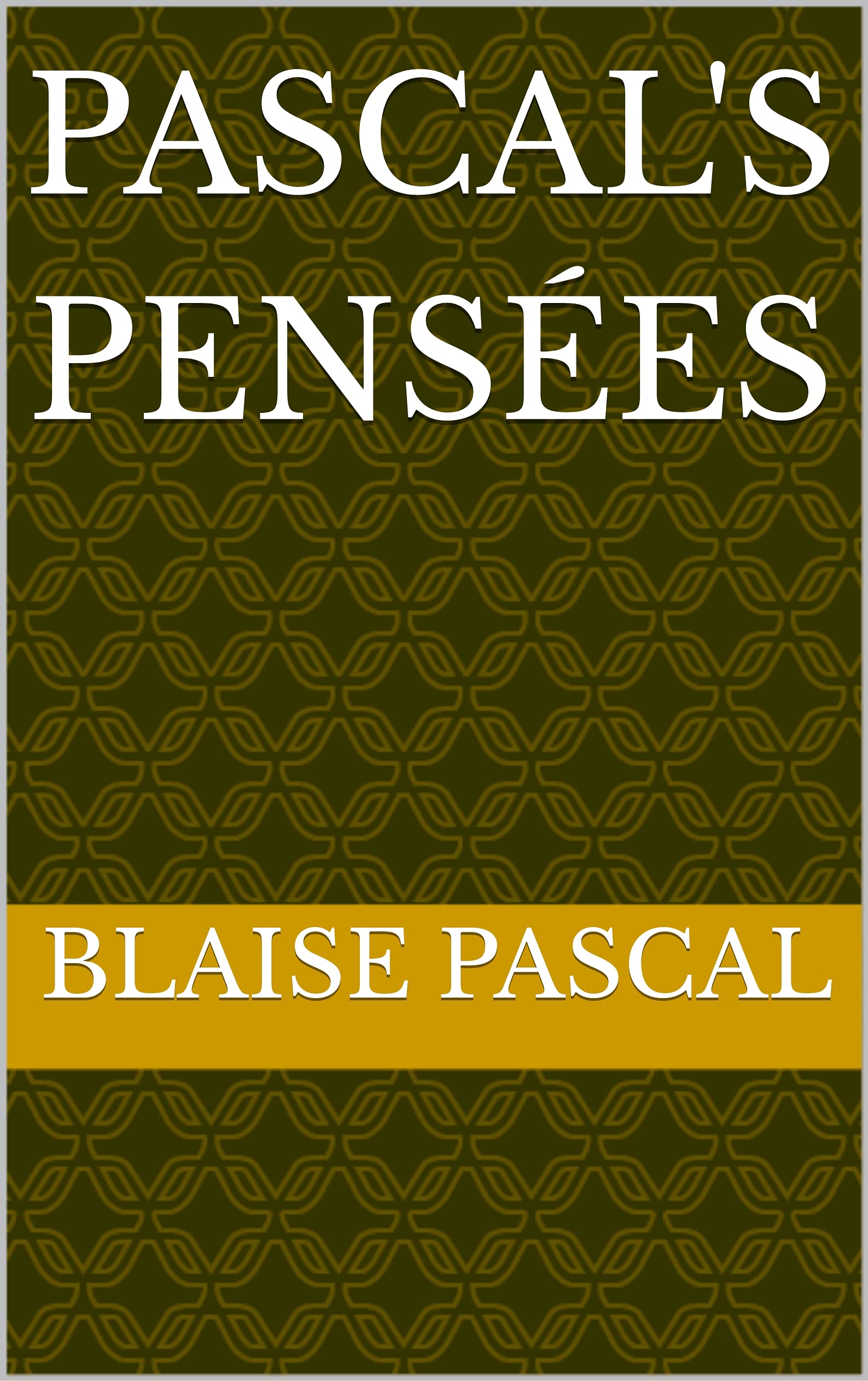PASCAL'S PENSÉES by Blaise Pascal | Goodreads