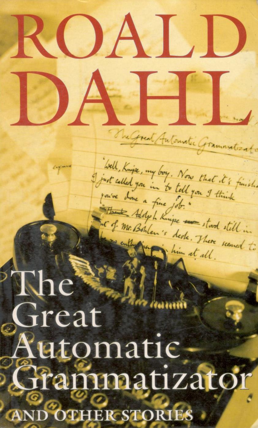 The Great Automatic Grammatizator And Other Stories by Roald Dahl ...