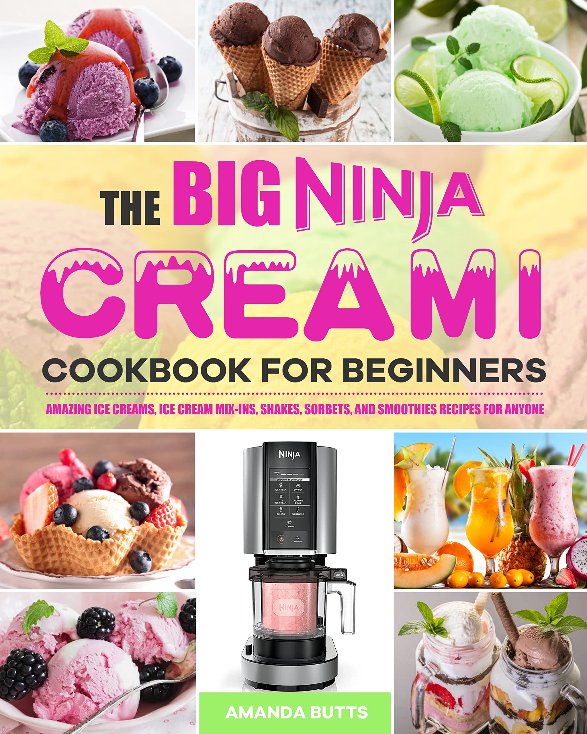 The Big Ninja CREAMi Cookbook for Beginners: Amazing Ice Creams, Ice ...