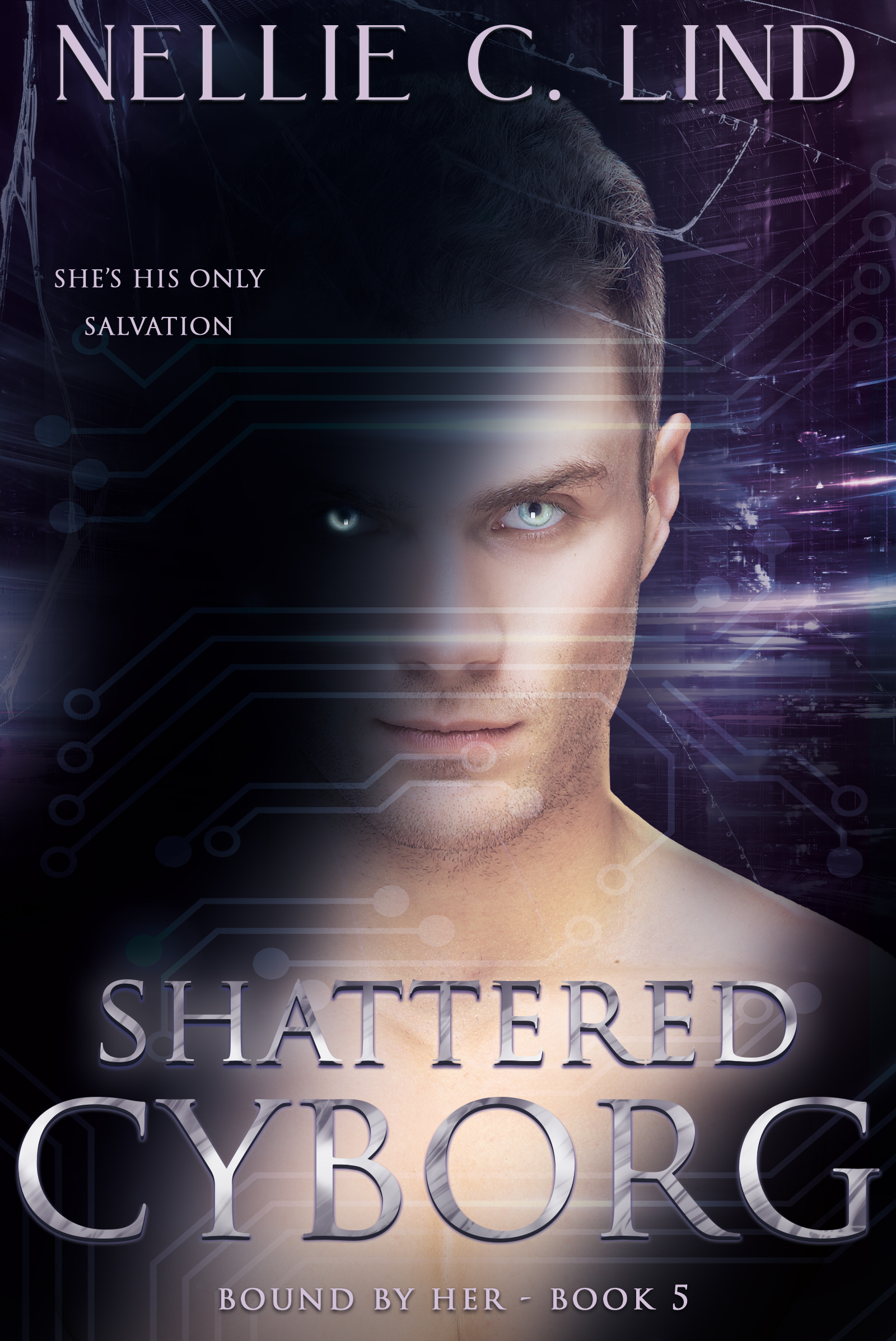 Shattered Cyborg (Bound by Her, #5) by Nellie C. Lind | Goodreads