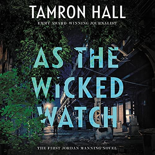 As the Wicked Watch: The First Jordan Manning Novel by Tamron Hall ...