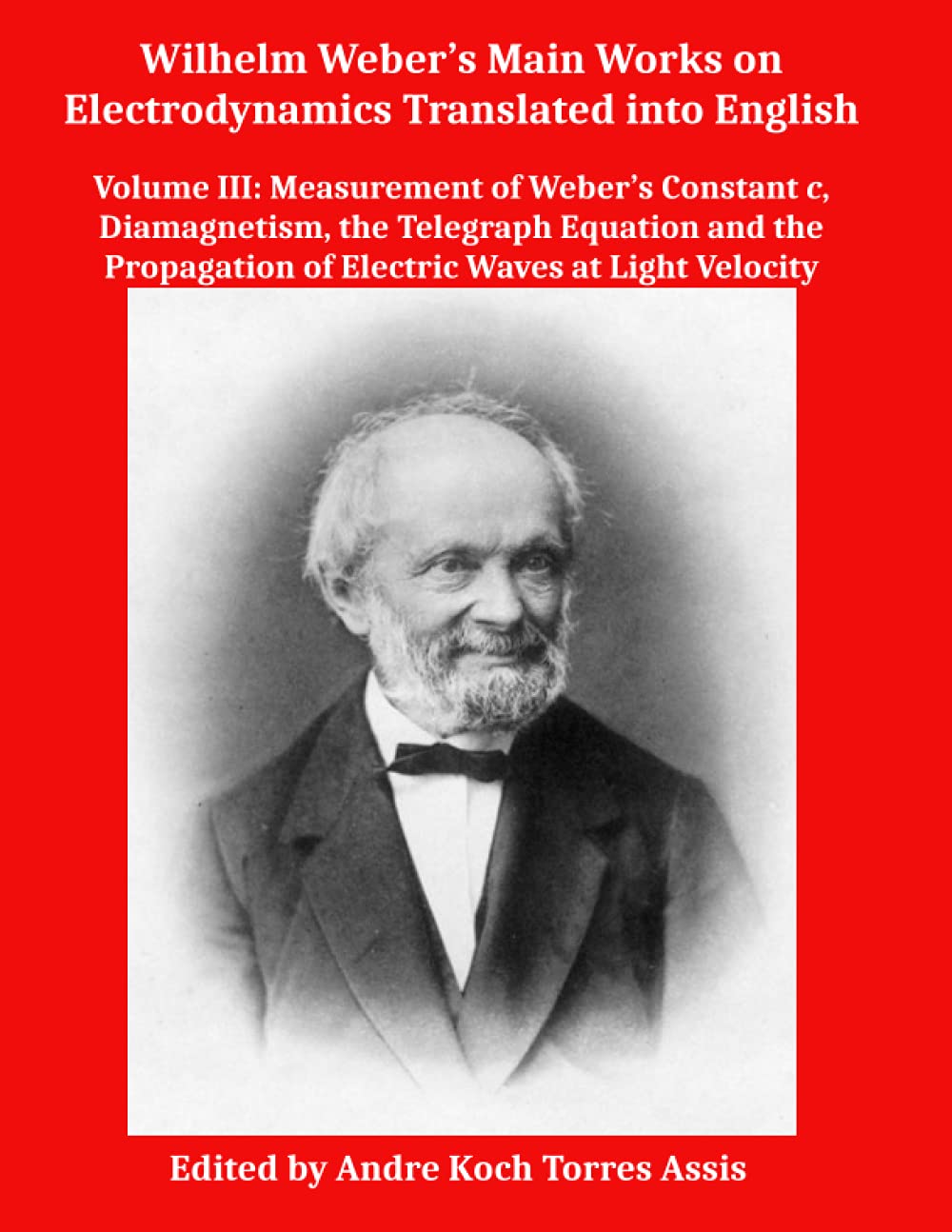 Wilhelm Weber’s Main Works on Electrodynamics Translated into English ...
