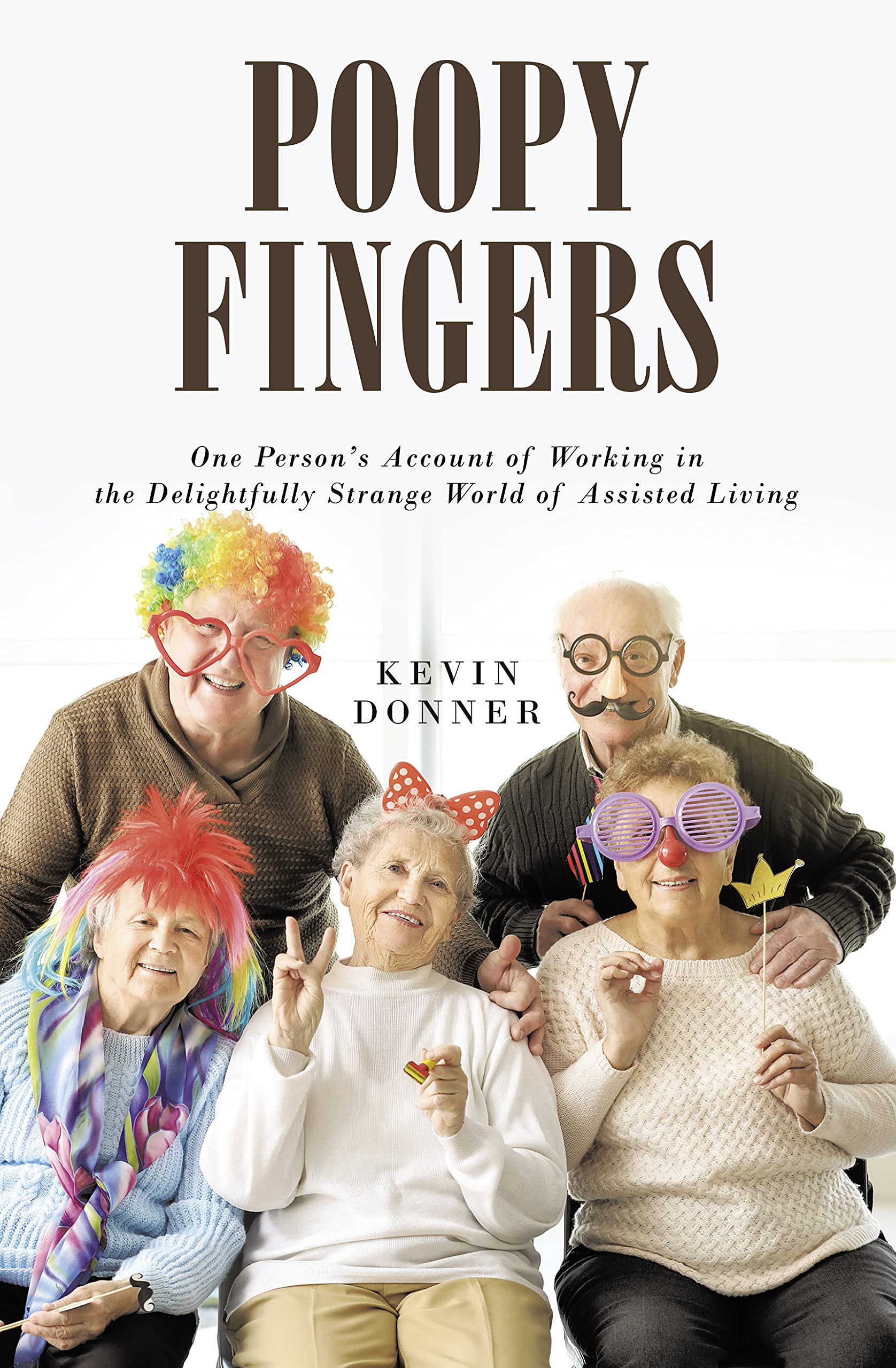 Poopy Fingers: One Person's Account of Working in the Delightfully ...
