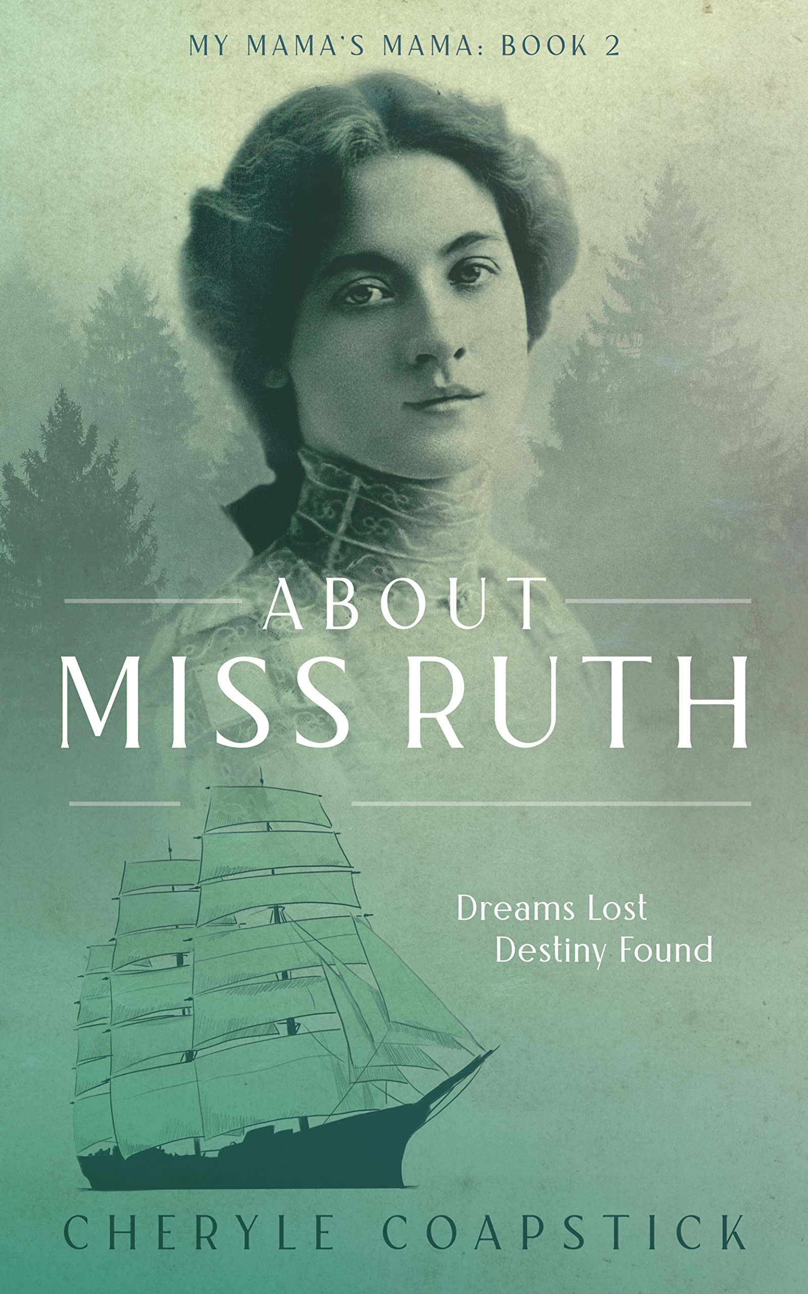 My Mama's Mama Book 2: About Miss Ruth: Dreams Lost Destiny Found by ...