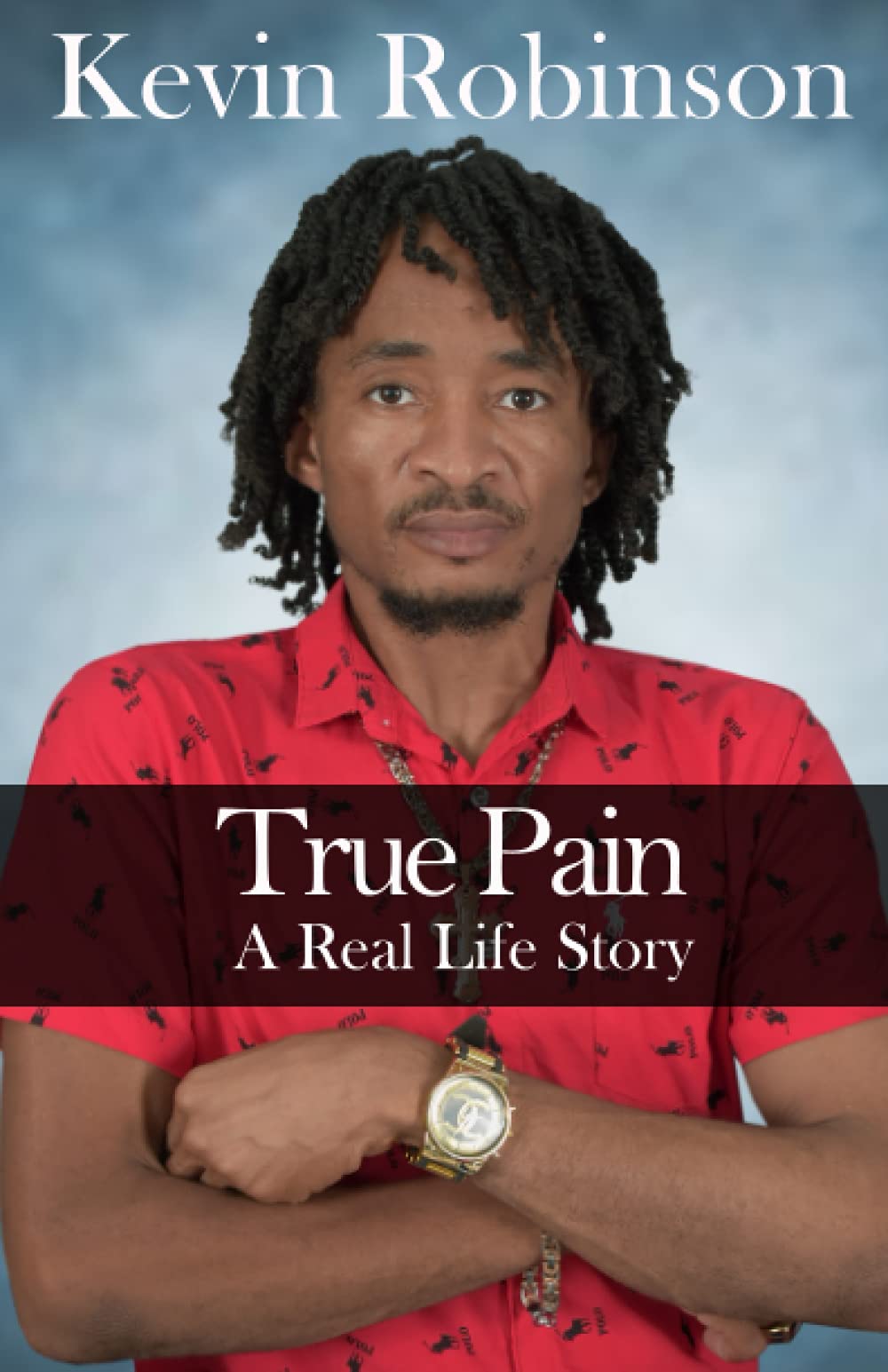 True Pain A Real Life Story By Kevin Robinson Goodreads true-pain-a-real-life-story-by-kevin-robinson-goodreads