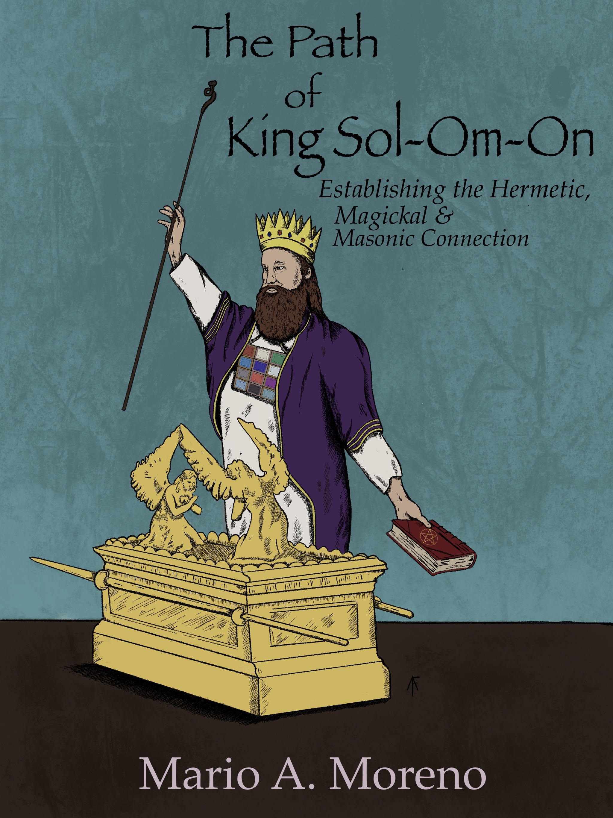 The Path of King Sol-Om-On: Establishing the Hermetic, Magickal ...