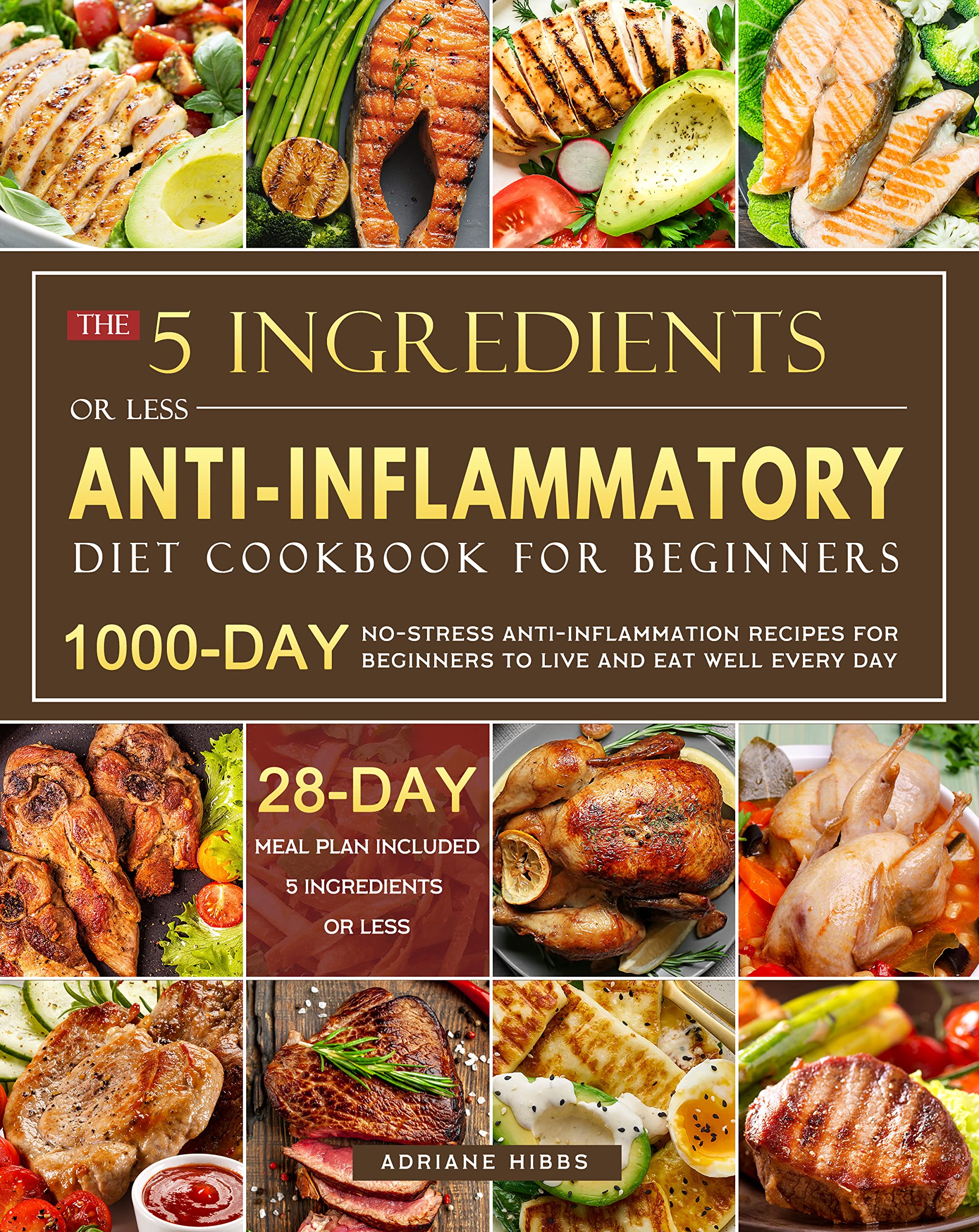 The 5 Ingredients Or Less Anti-Inflammatory Diet Cookbook for Beginners: 1000-Day No-Stress Anti ...