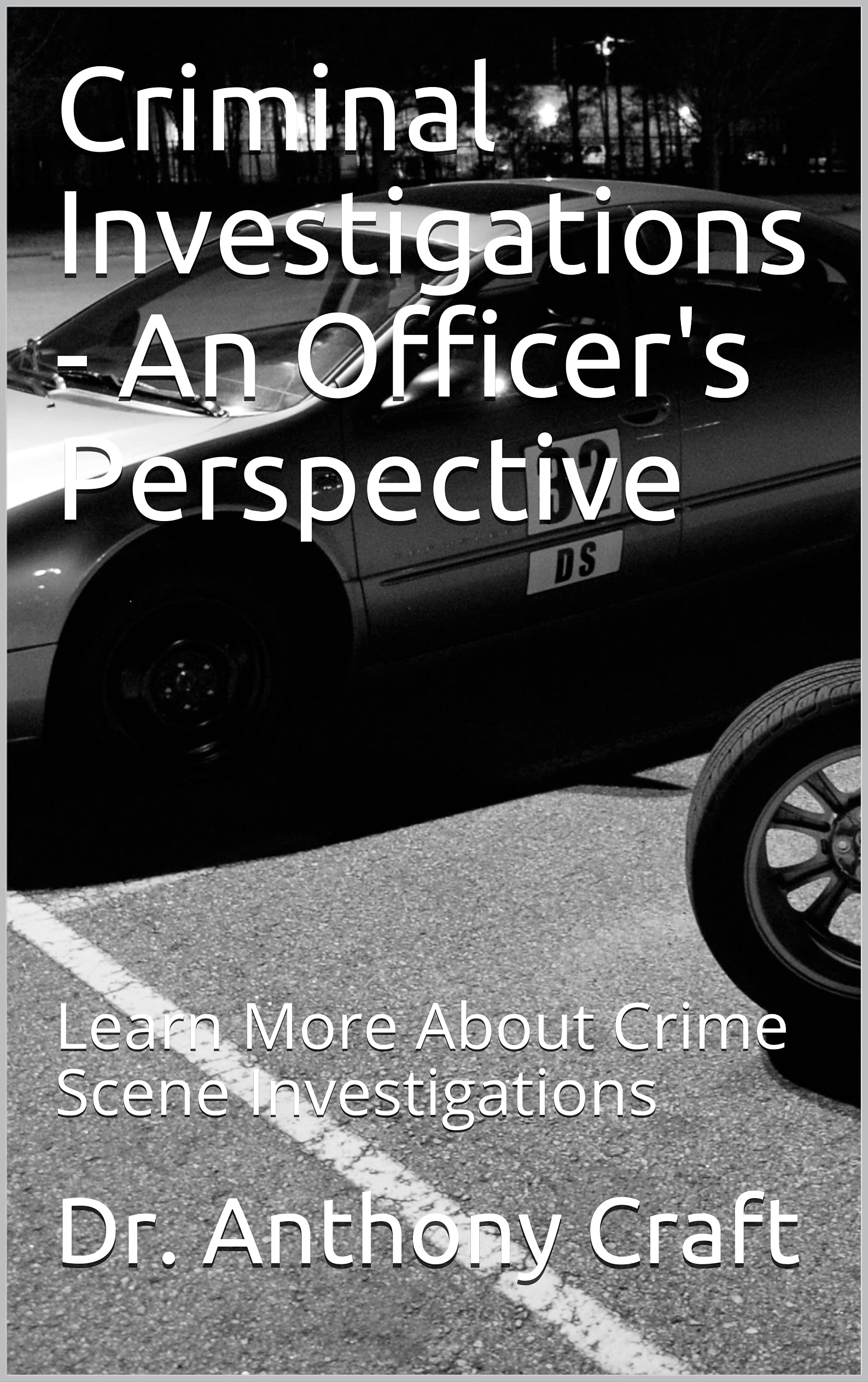 Criminal Investigations - An Officer's Perspective: Learn More About ...